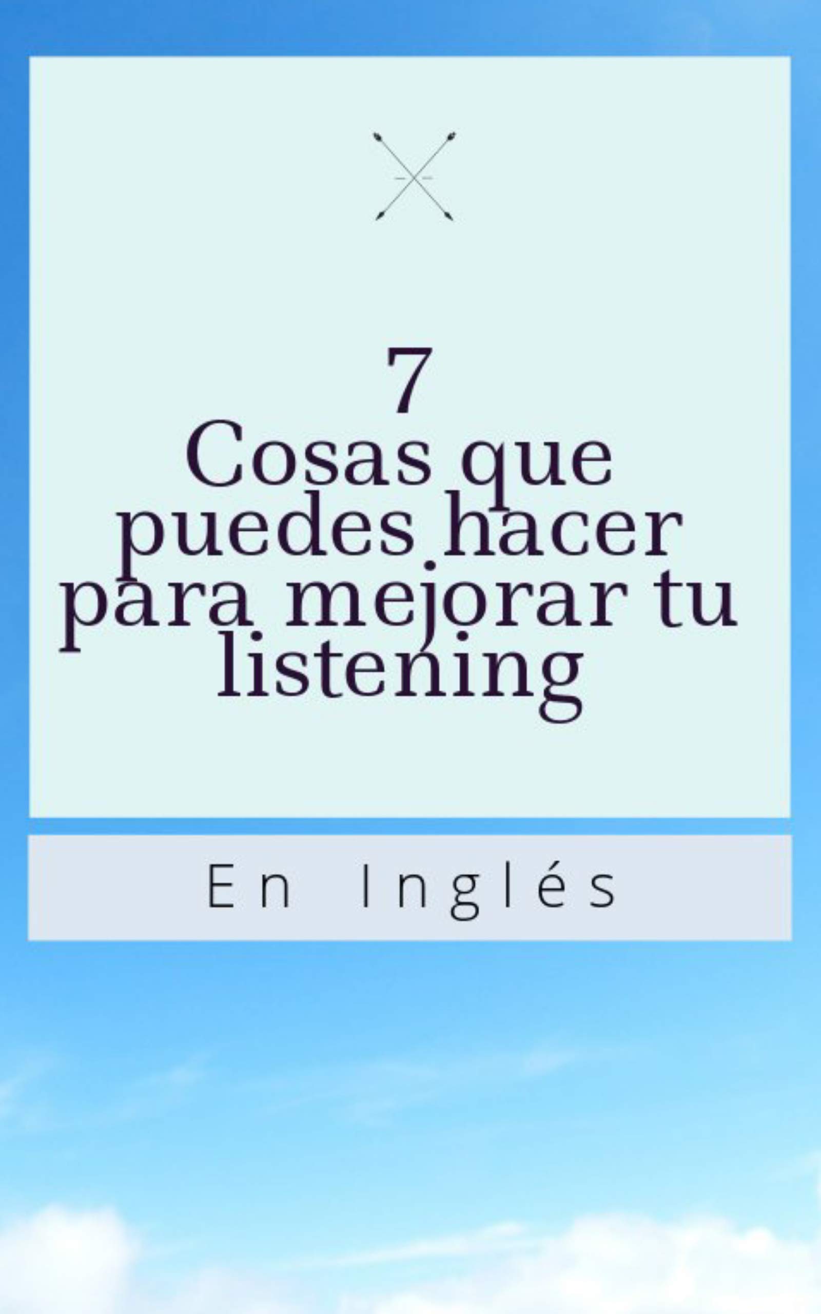 7 Cosas que puedes hacer para mejorar tu listening en inglés: Mejora tu ...