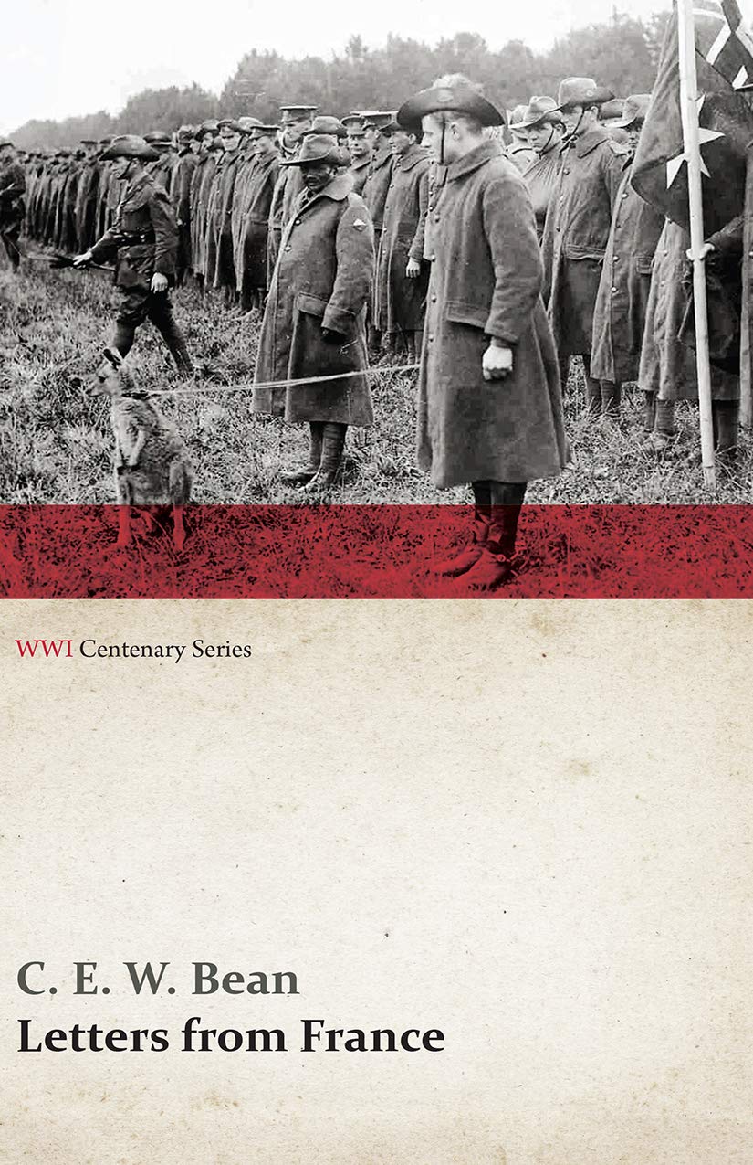 Letters from France (WWI Centenary Series) by C. E. W. Bean | Goodreads