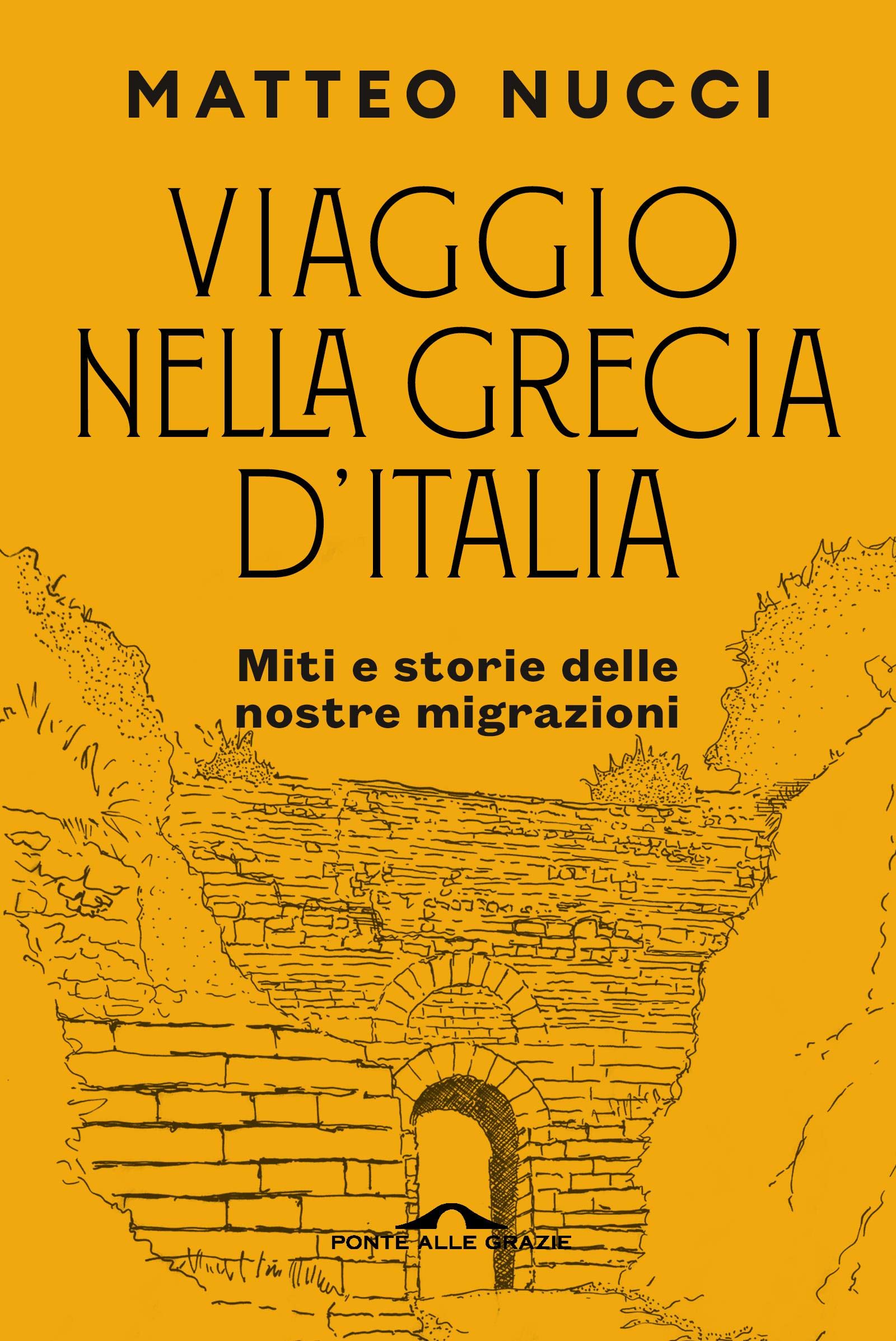 Viaggio nella Grecia d'Italia: Miti e storie delle nostre migrazioni by ...