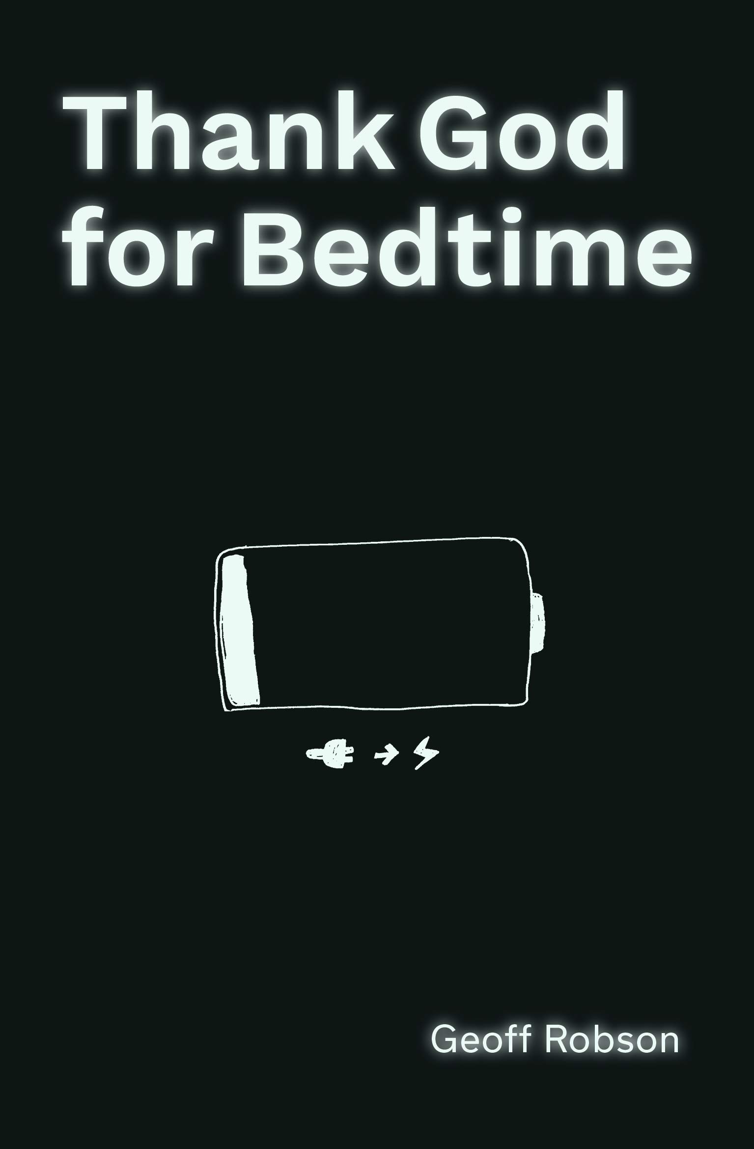 Thank God for Bedtime by Geoff Robson | Goodreads