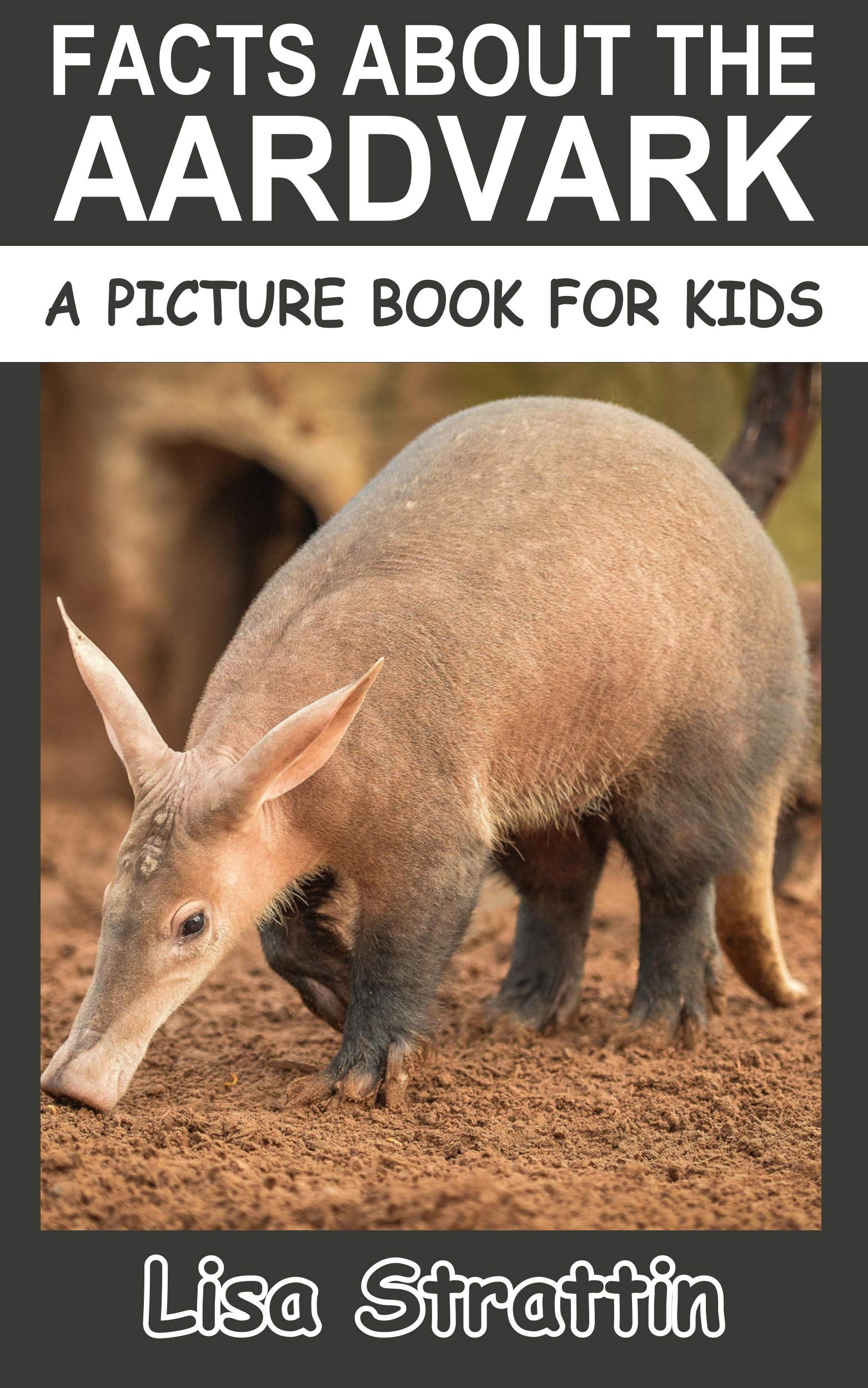 Facts About the Aardvark by Lisa Strattin | Goodreads
