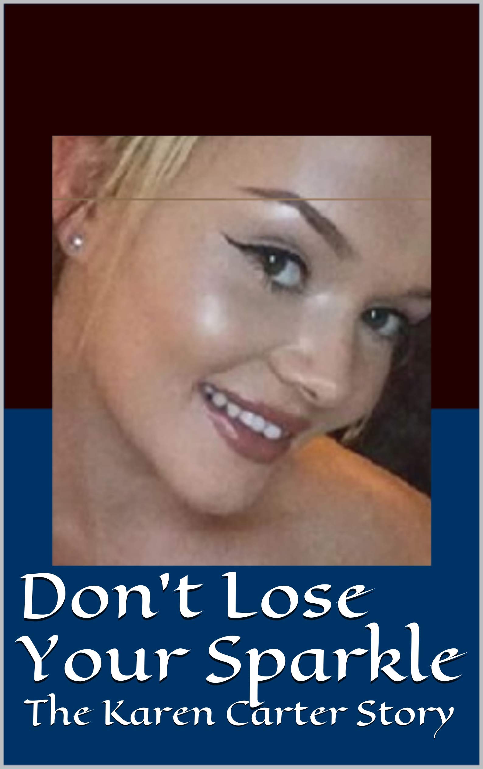 Don t Lose Your Sparkle The Karen Carter Story By Karen Carter Goodreads don-t-lose-your-sparkle-the-karen-carter-story-by-karen-carter-goodreads