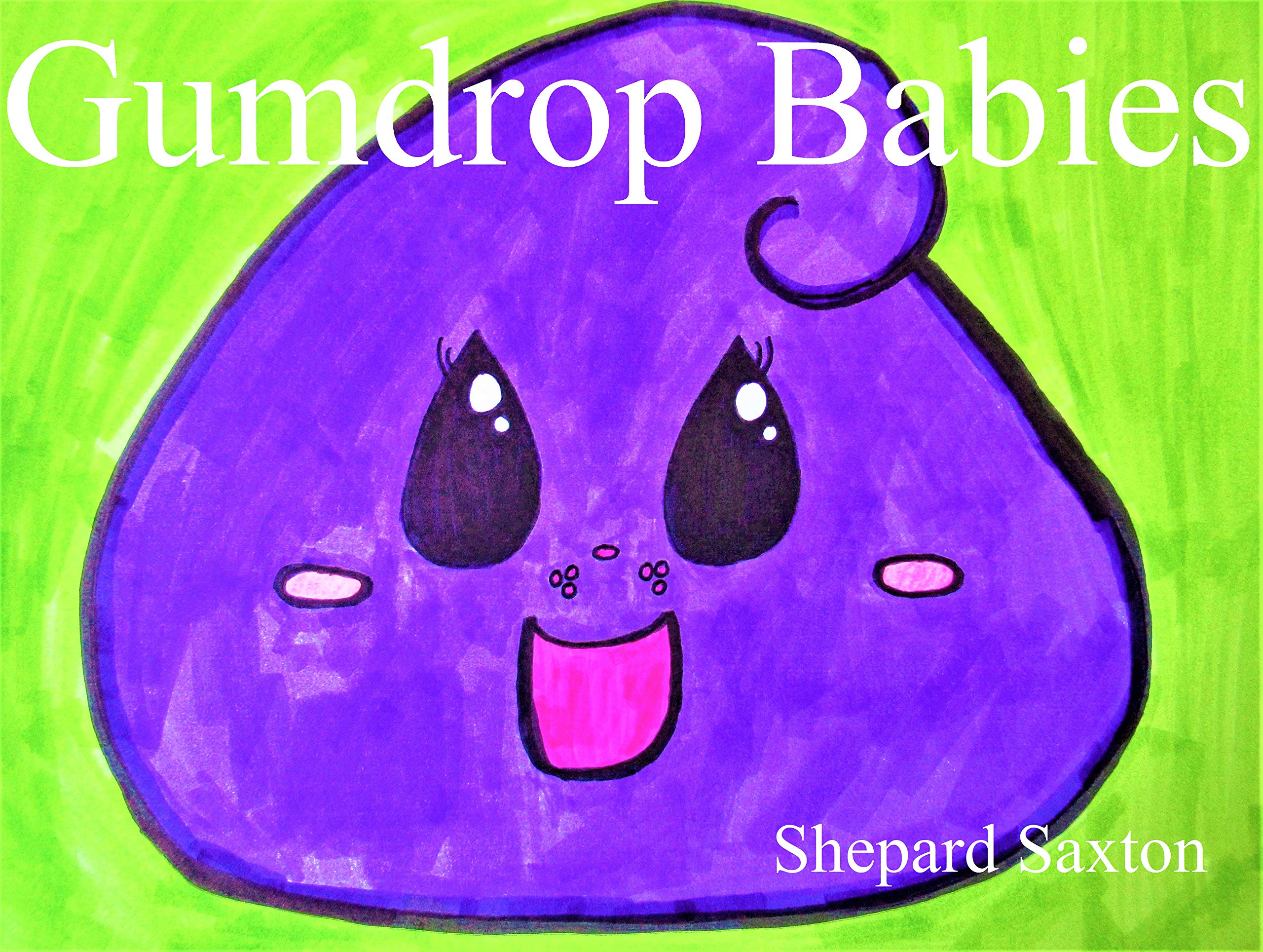 Gumdrop Babies by Shepard Saxton | Goodreads