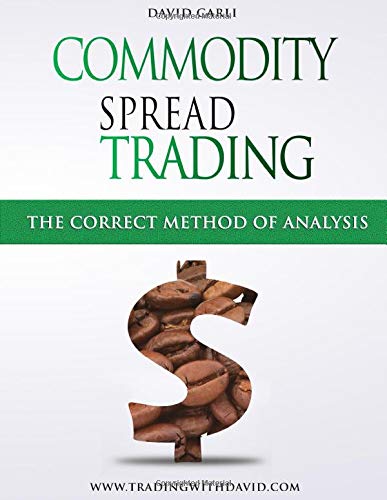 Commodity Spread Trading - The Correct Method of Analysis: Volume 2 ...