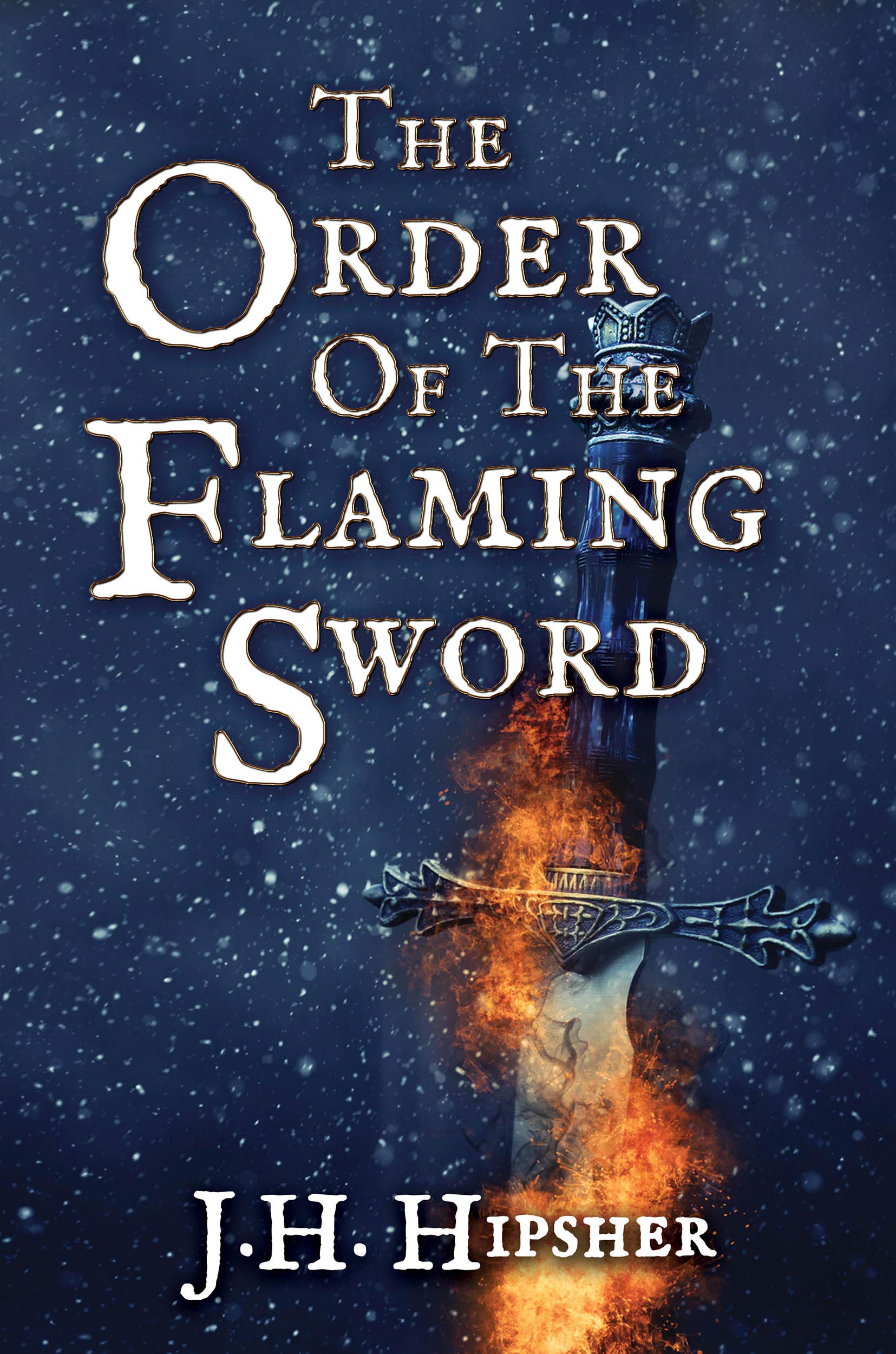 The Order of the Flaming Sword by J.H. Hipsher | Goodreads