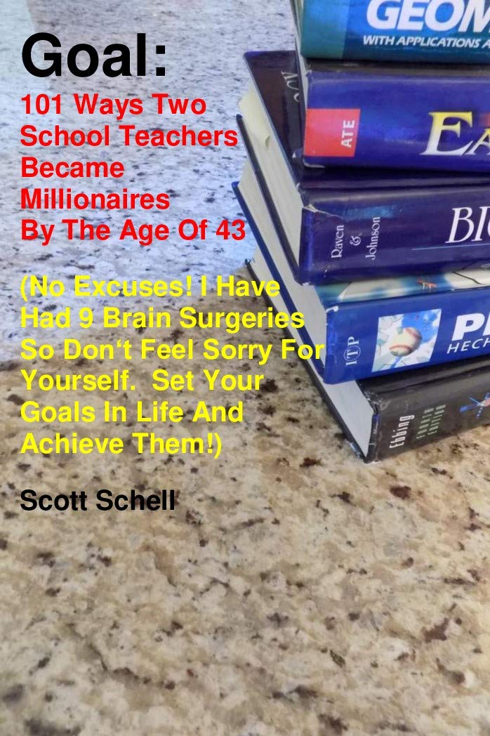 Goal: 101 ways two school teachers became millionaires by the age of 43 ...