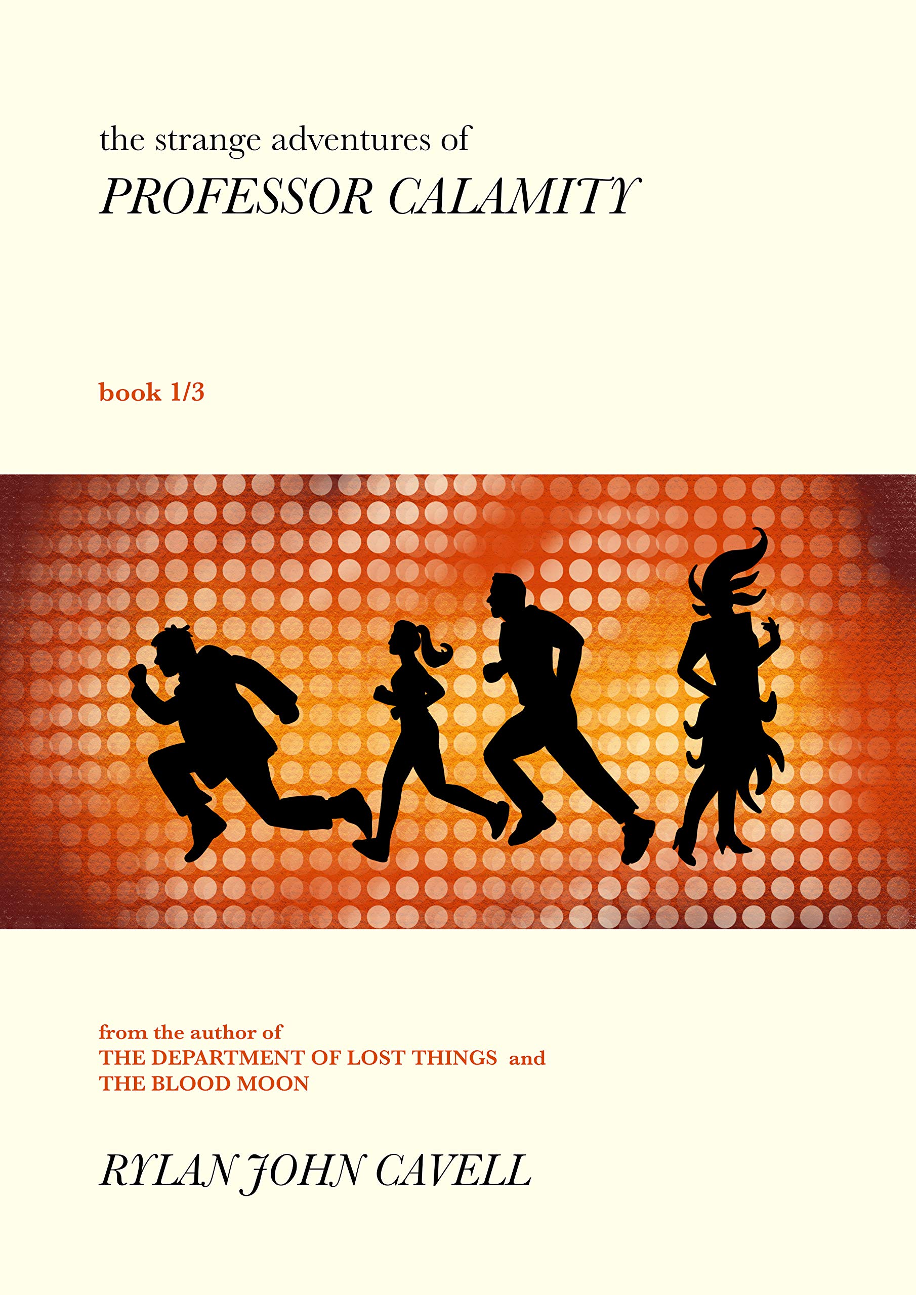 The Strange Adventures Of Professor Calamity: book 1/3 by Rylan Cavell ...