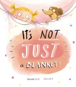 It's Not Just a Blanket by Annaliese Stoney | Goodreads