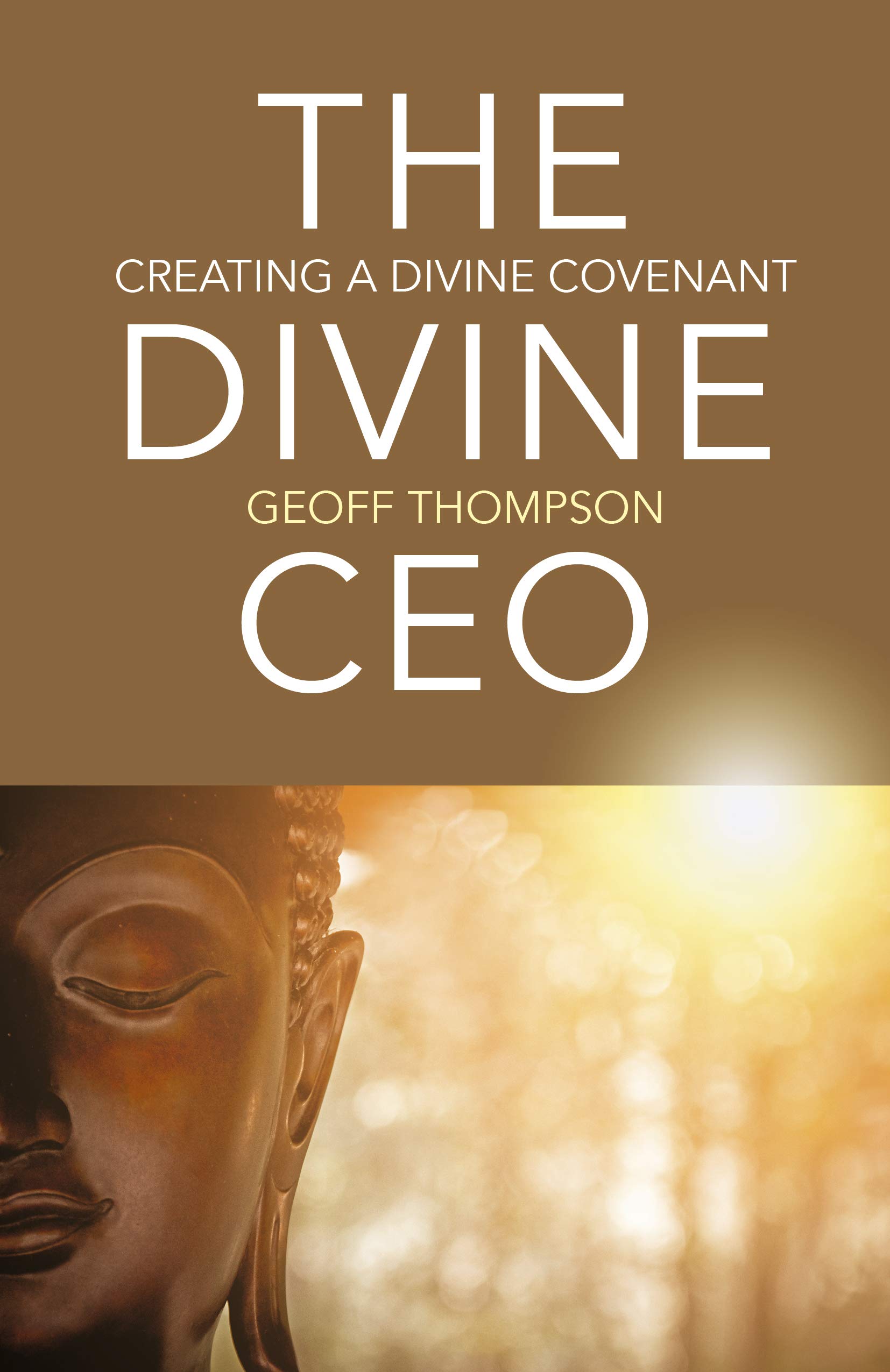 The Divine CEO: Creating a Divine Covenant by Geoff Thompson | Goodreads