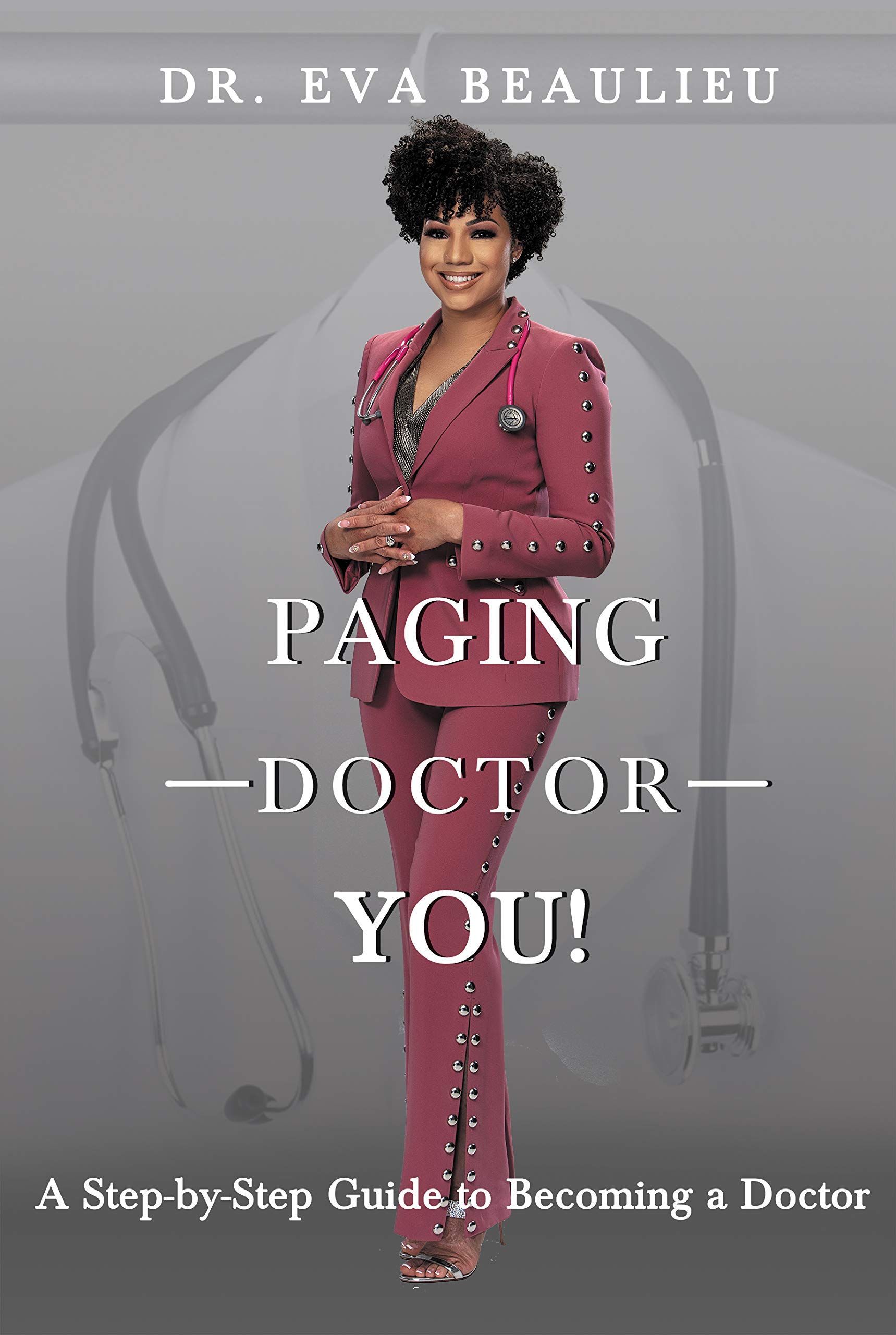Paging Doctor You: A Step-by-Step Guide to Becoming a Doctor by Eva ...