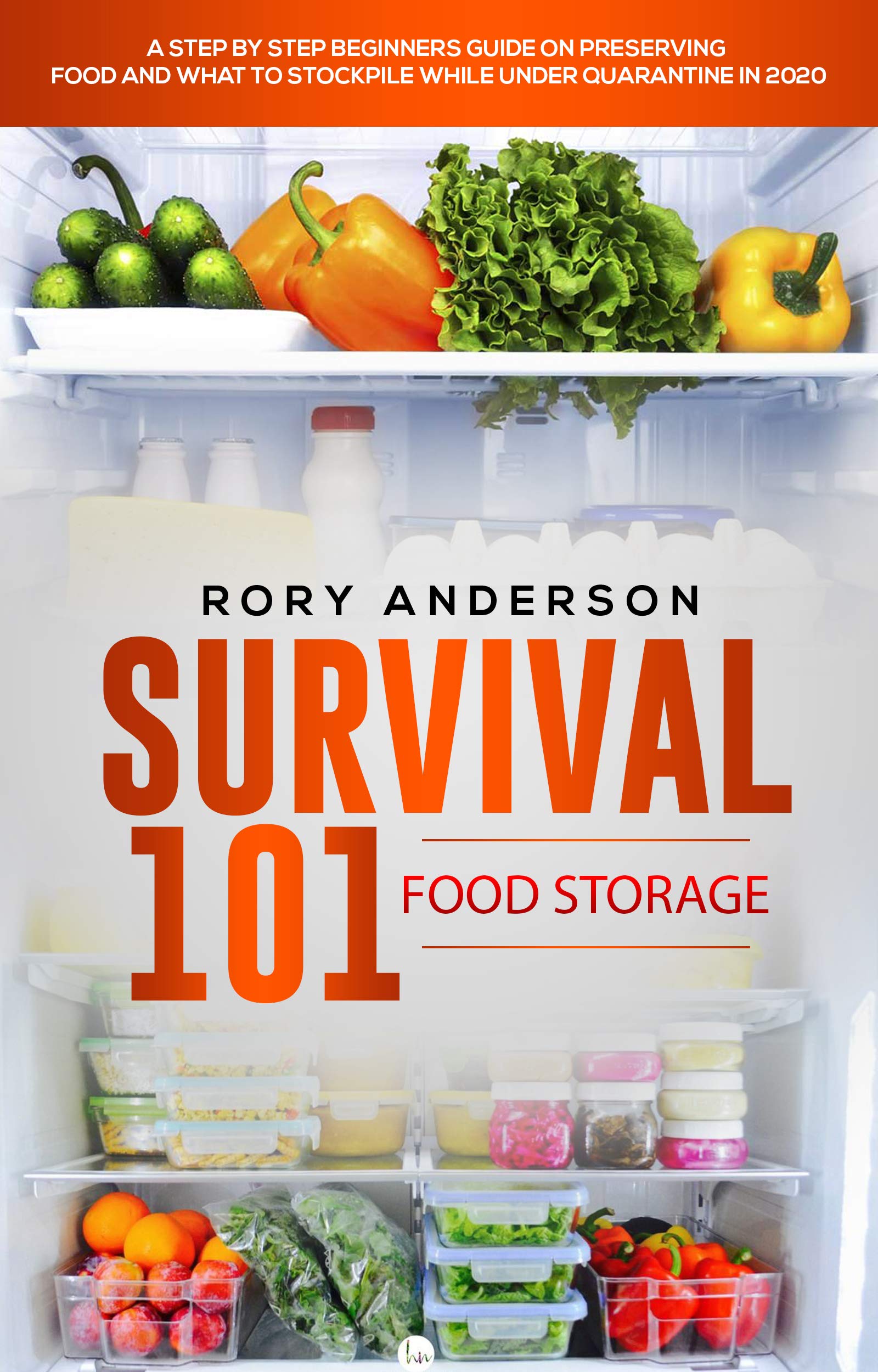 Survival 101 Food Storage: A Step by Step Beginners Guide on Preserving ...