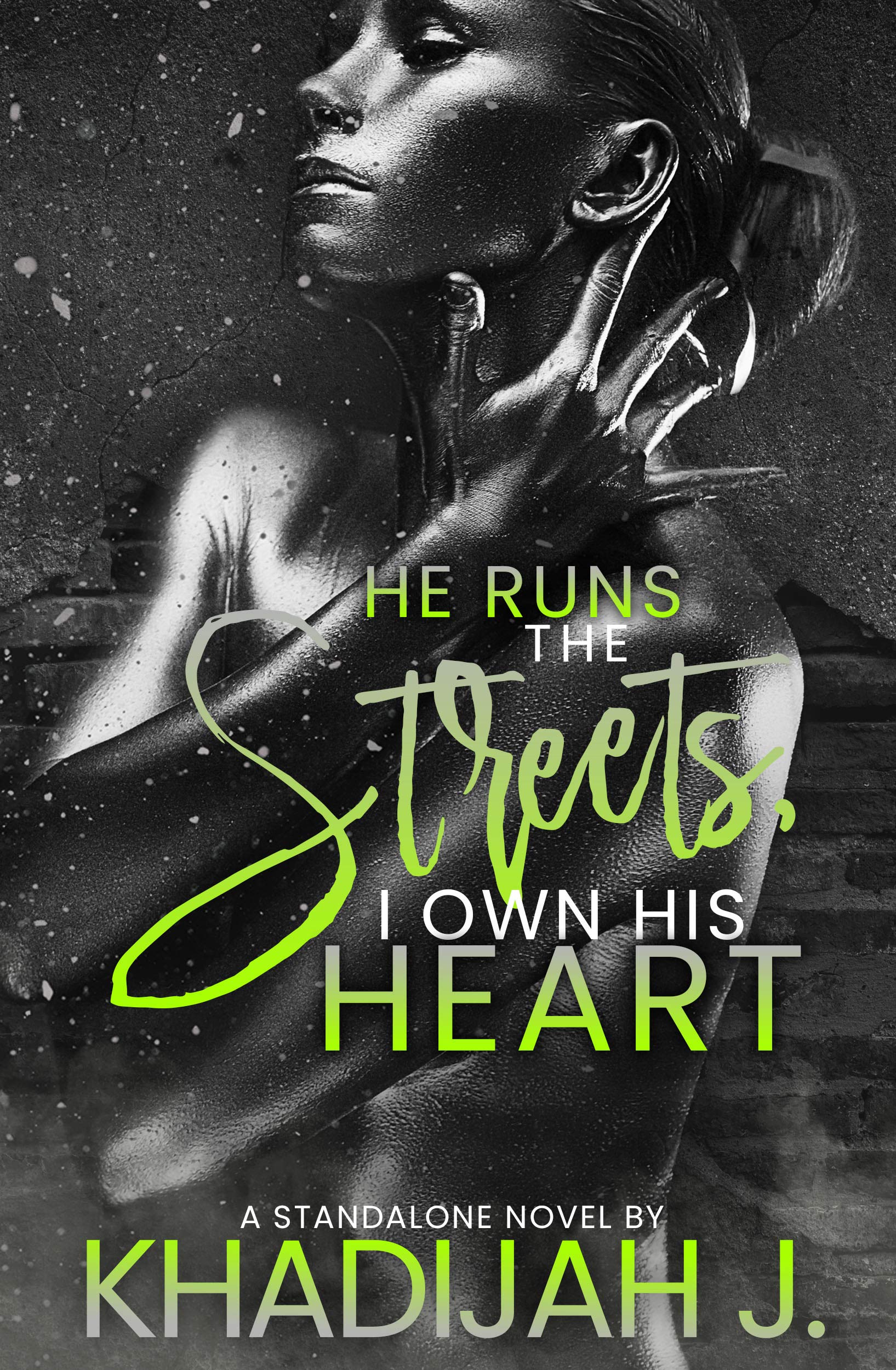 He Runs the Streets, I Own His Heart by Khadijah J. | Goodreads