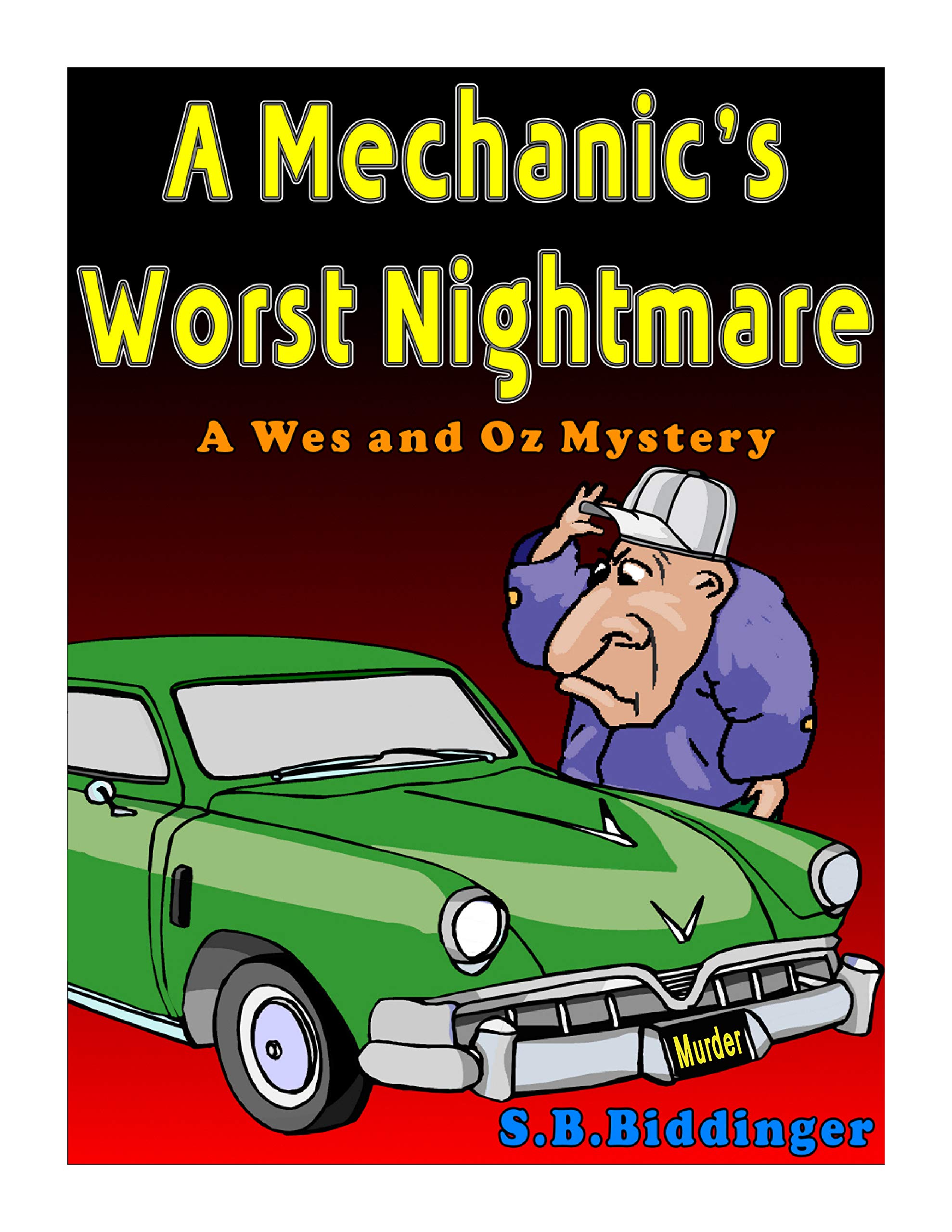 A Mechanic's Worst Nightmare by Stephen Biddinger | Goodreads