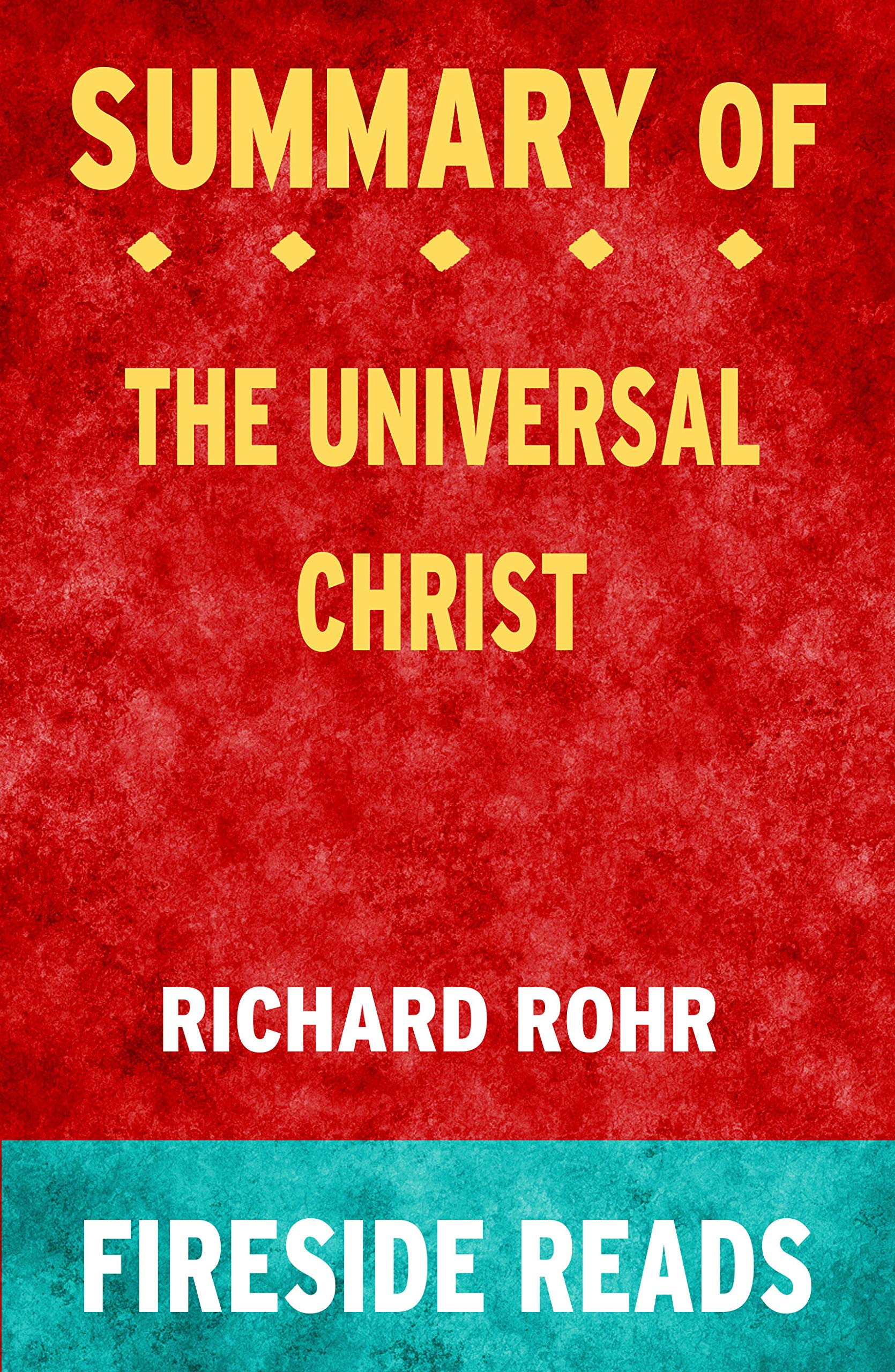 Summary of The Universal Christ: How a Forgotten Reality Can Change ...