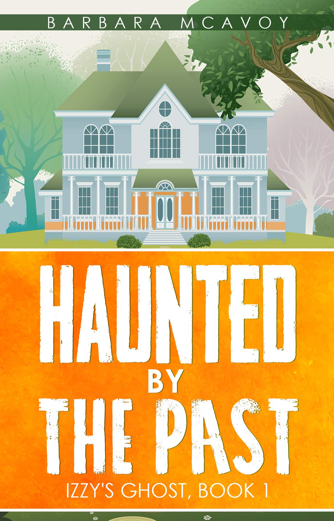 Haunted by the Past: Izzy's Ghost, Book One by Barbara McAvoy | Goodreads