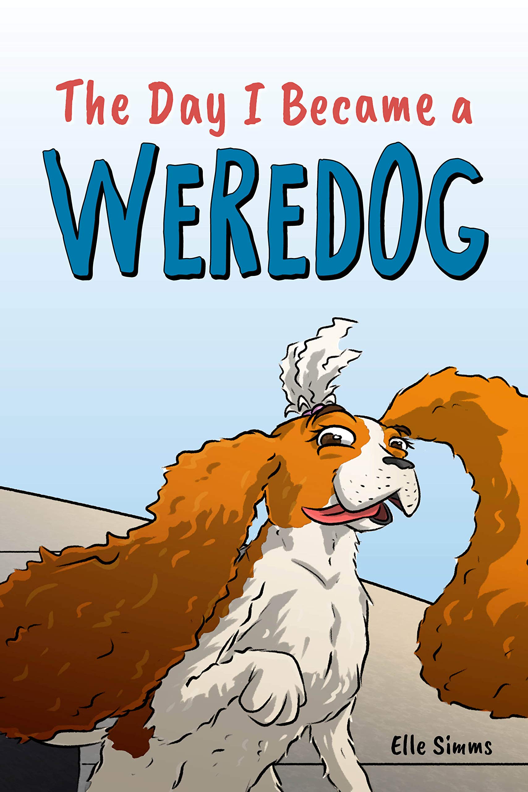 The Day I Became a Weredog: A Funny Werewolf Tale - Middle Grade Short ...