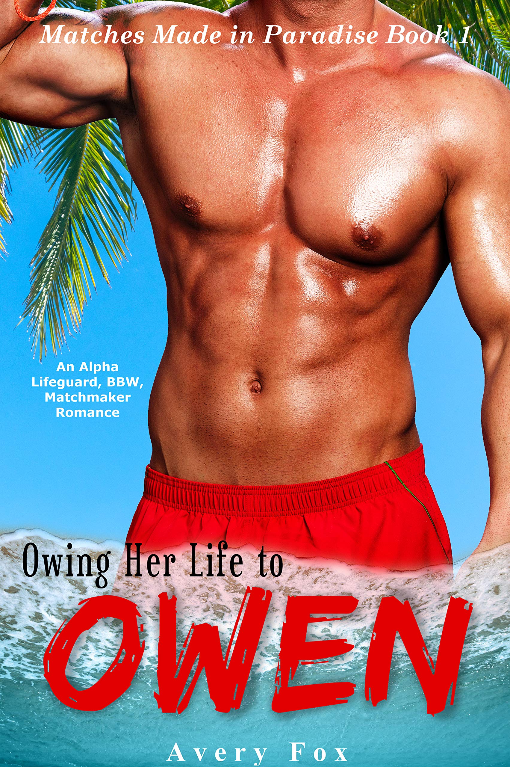 Owing Her Life to Owen (Matches Made in Paradise #1) by Avery Fox ...