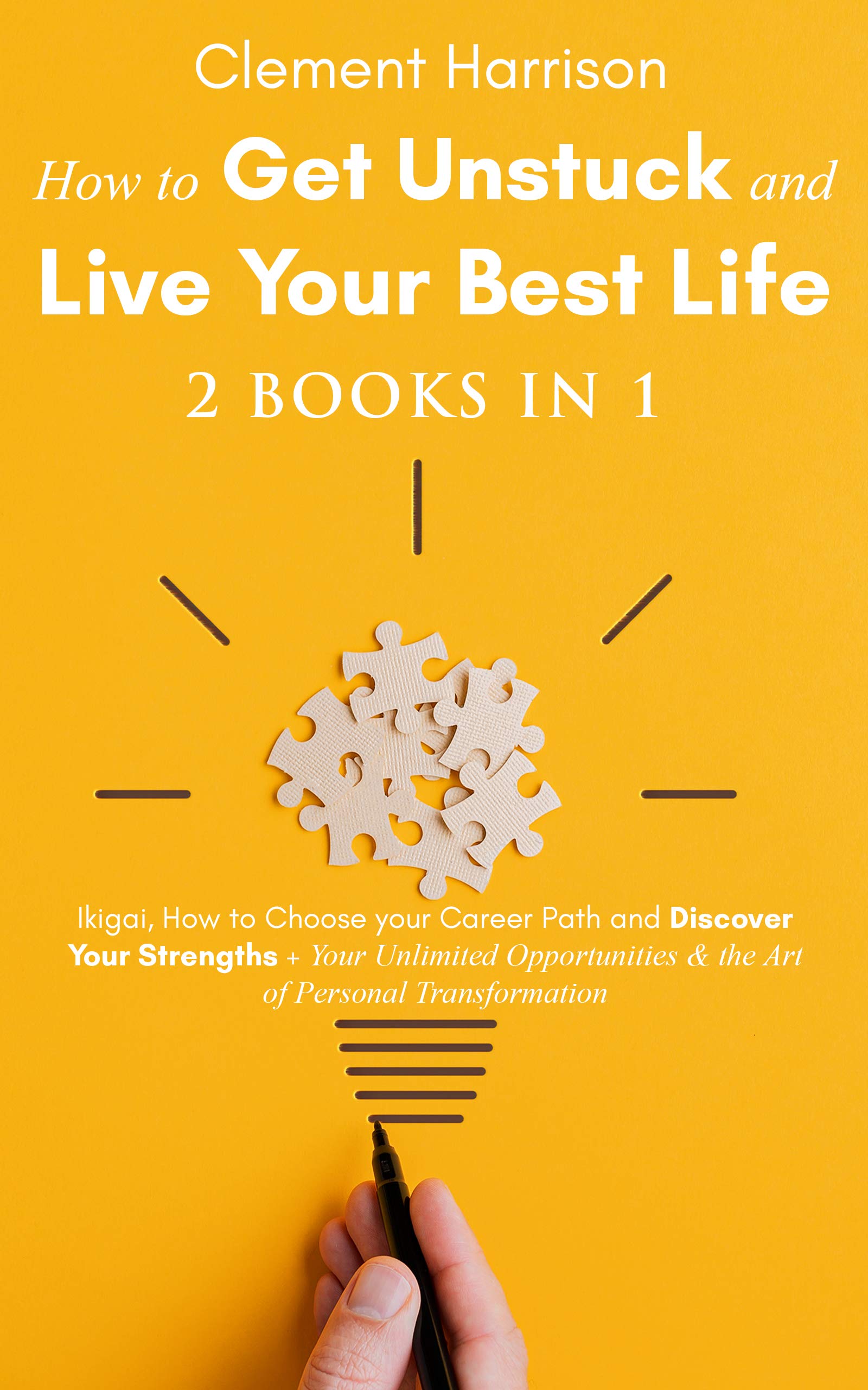 How to Get Unstuck and Live Your Best Life 2 books in 1: Ikigai, How to ...
