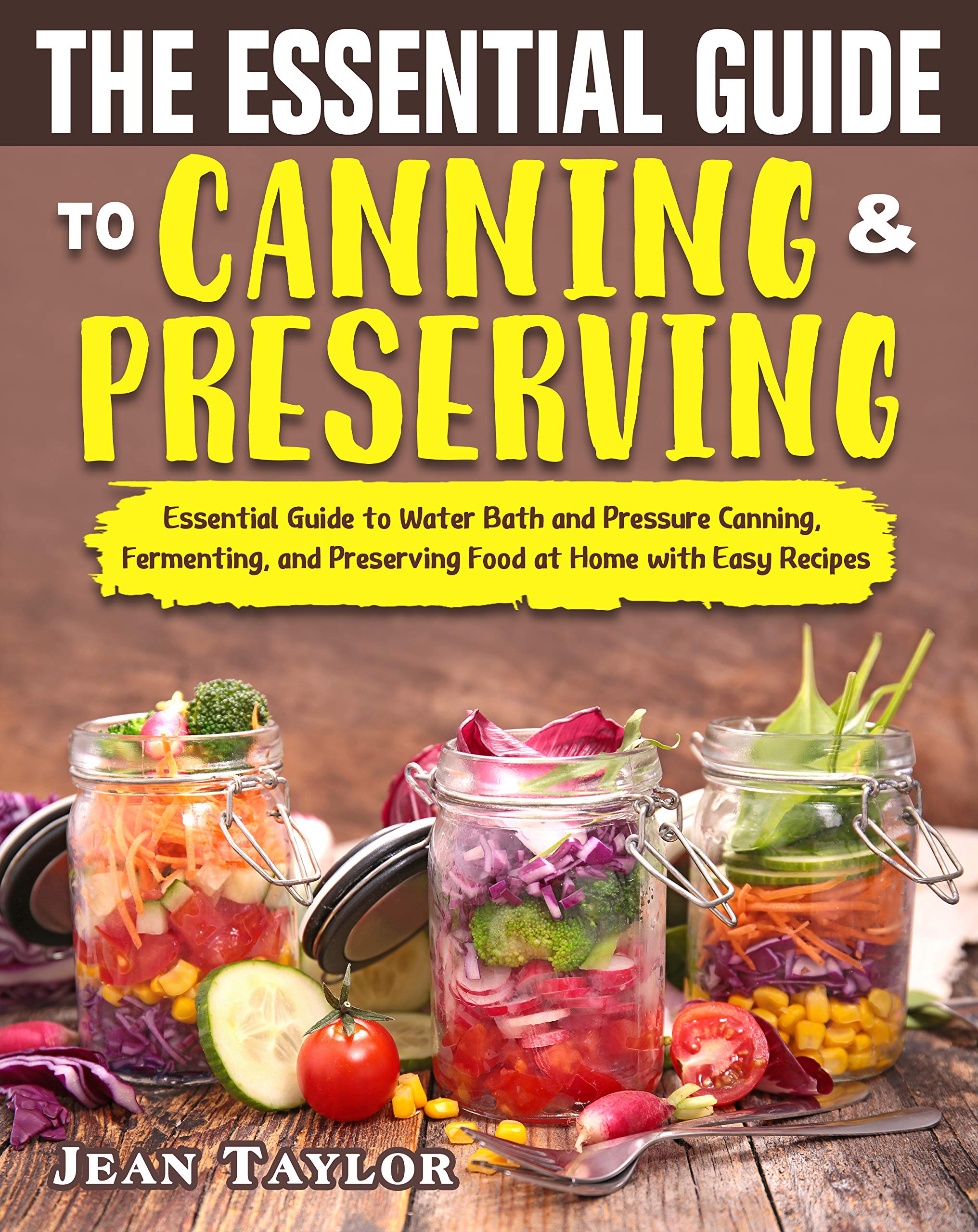 The Essential Guide to Canning and Preserving: Essential Guide to Water Bath and Pressure ...