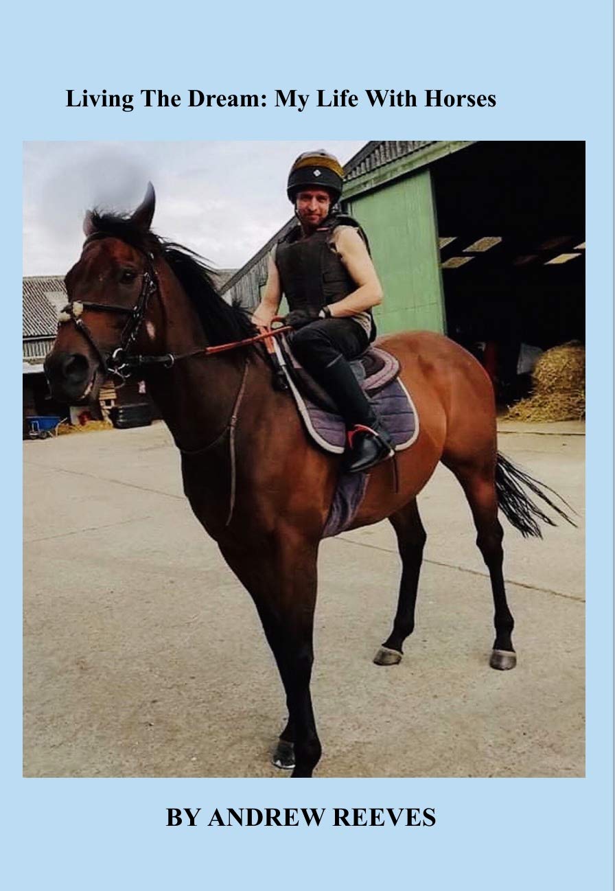 Living The Dream: My Life With Horses by Andrew Reeves | Goodreads