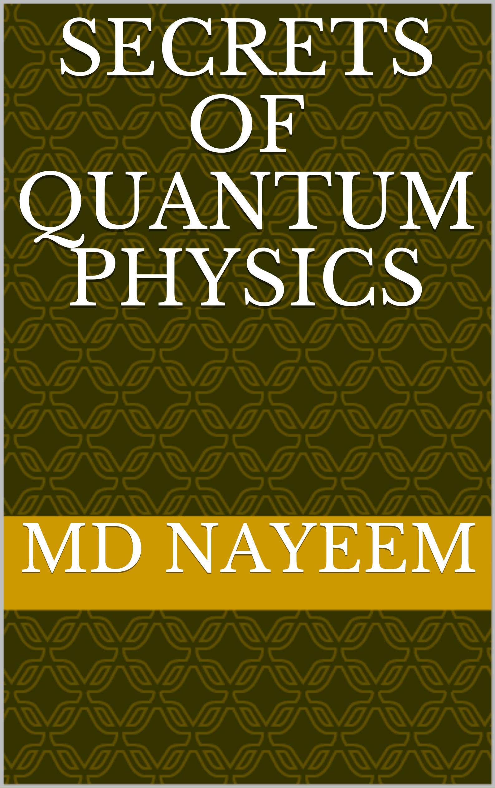 Secrets of Quantum Physics by MD Nayeem | Goodreads
