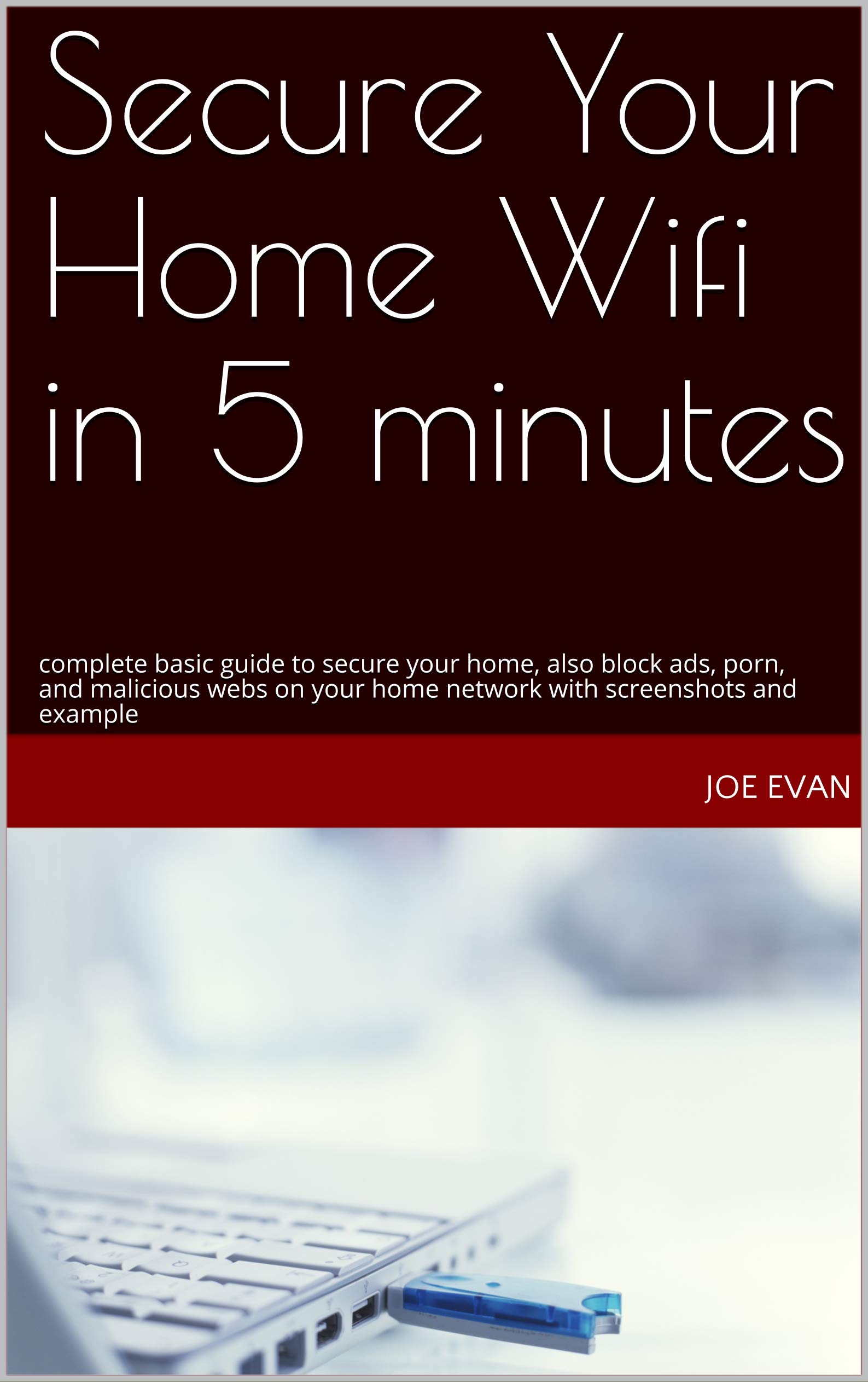 Secure Your Home Wifi in 5 minutes: complete basic guide to secure your ...