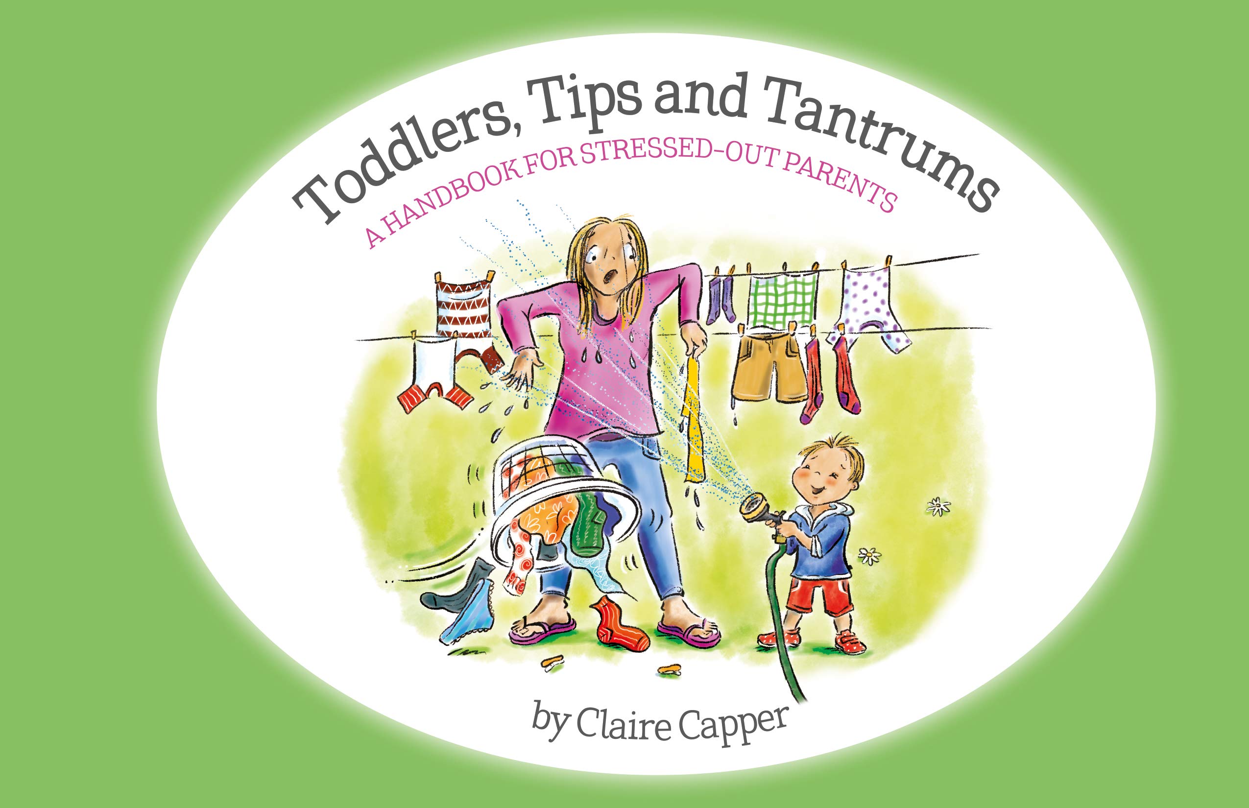 Toddlers, Tips & Tantrums: A handbook for stressed-out parents by ...