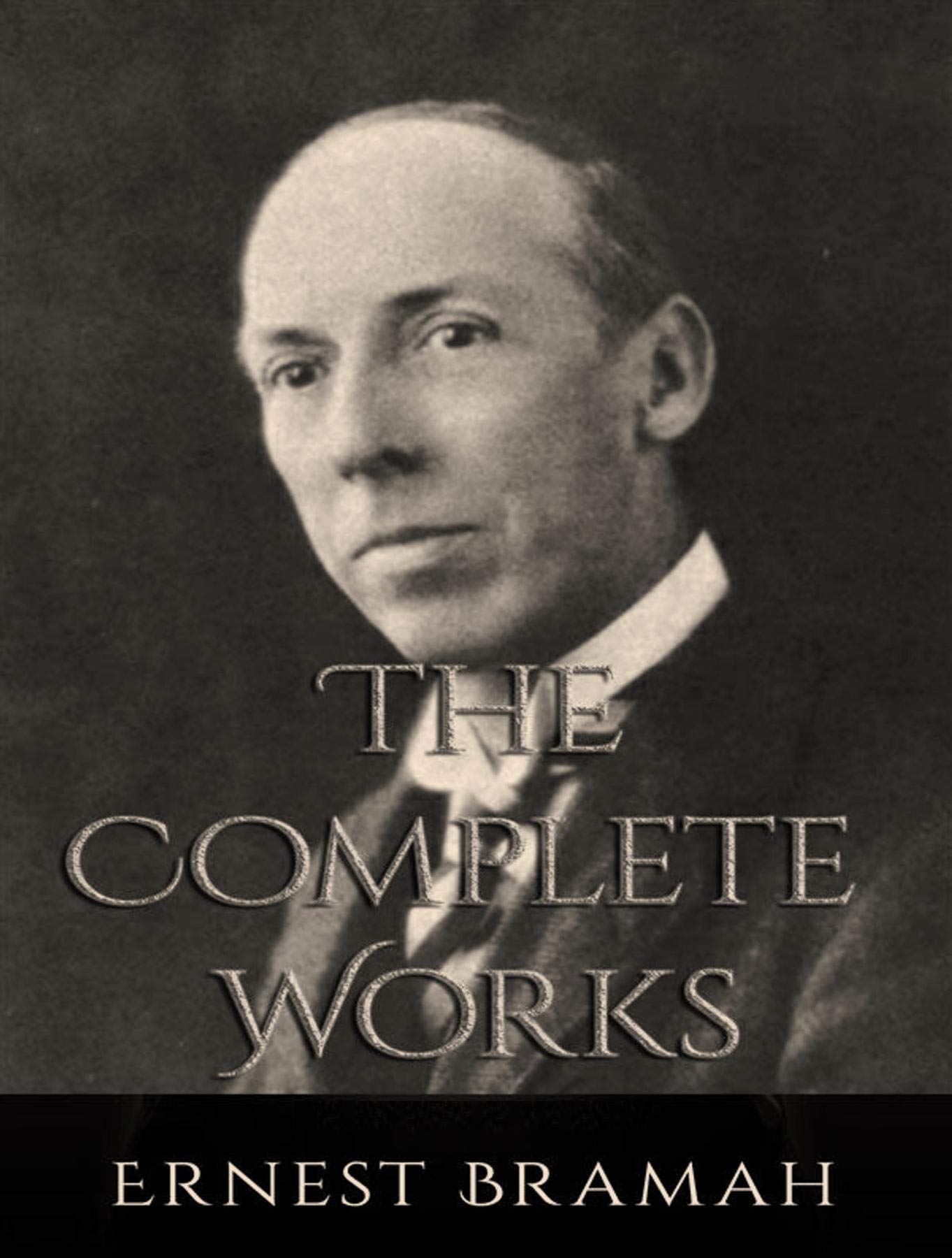The Complete Works of Ernest Bramah by Ernest Bramah | Goodreads