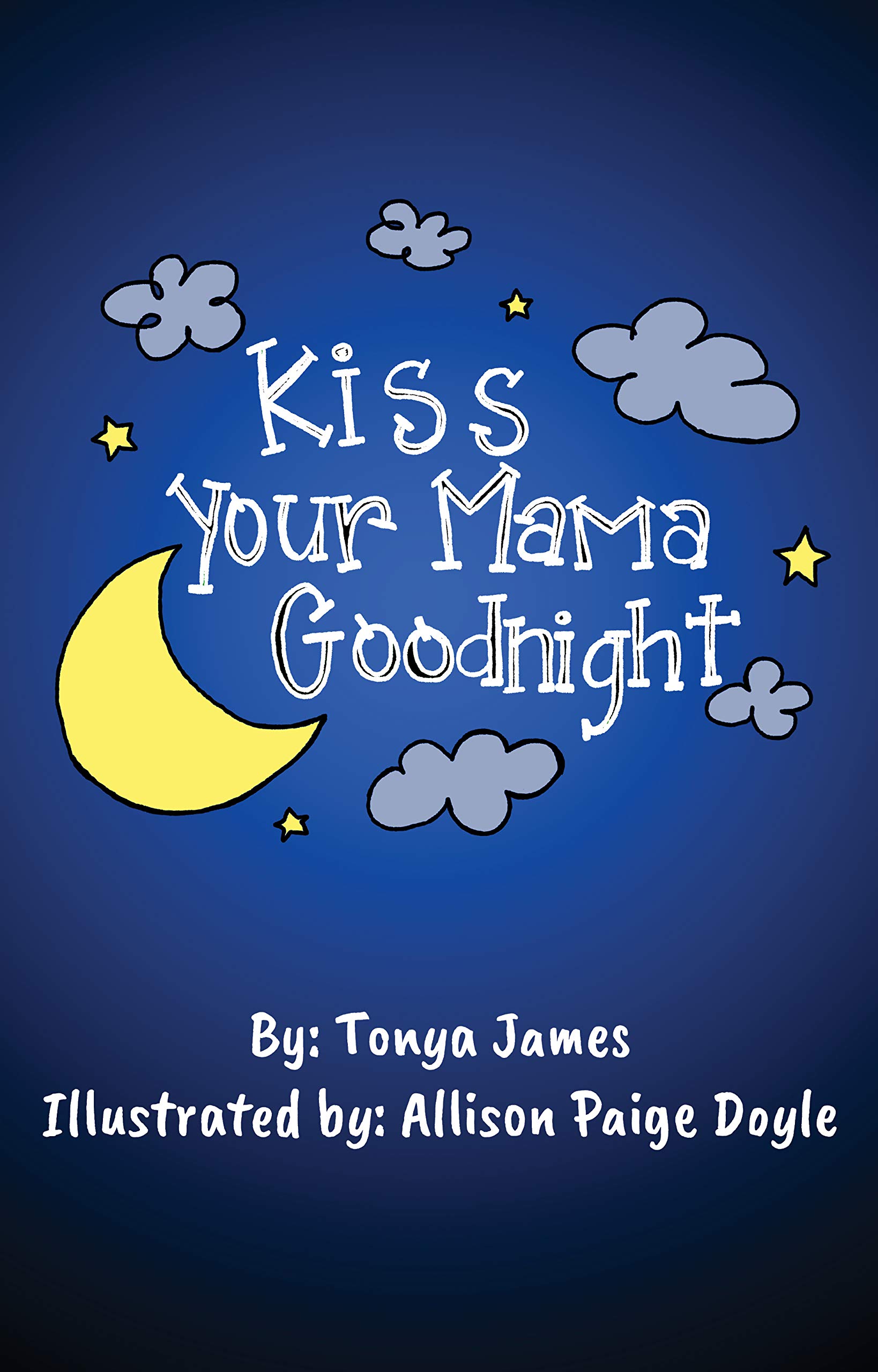 Kiss Your Mama Goodnight by Tonya James | Goodreads