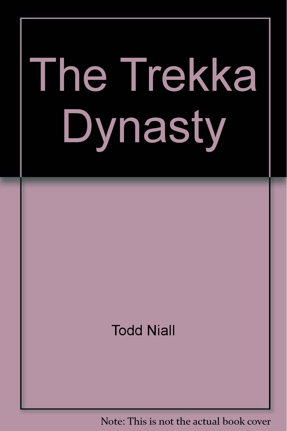 The Trekka Dynasty by Todd Niall | Goodreads