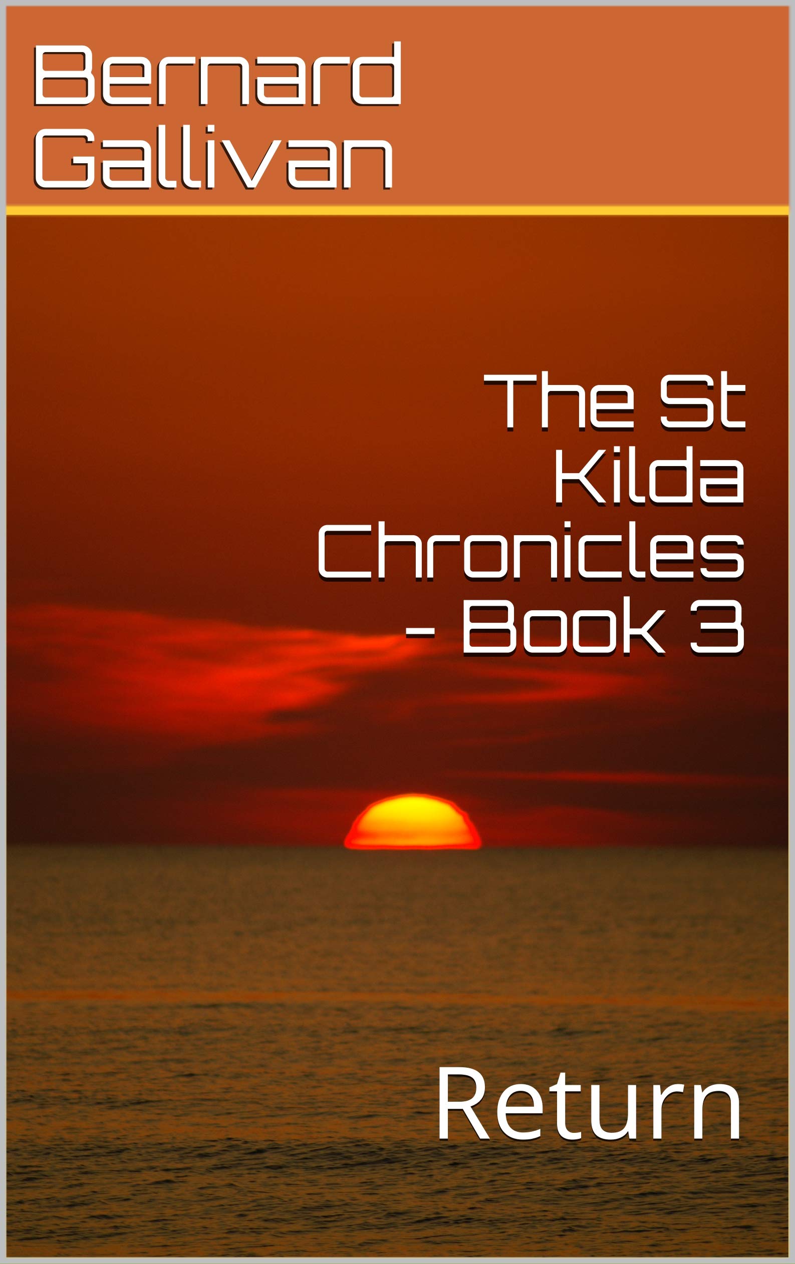 The St Kilda Chronicles - Book 3: Return by Bernard Gallivan | Goodreads