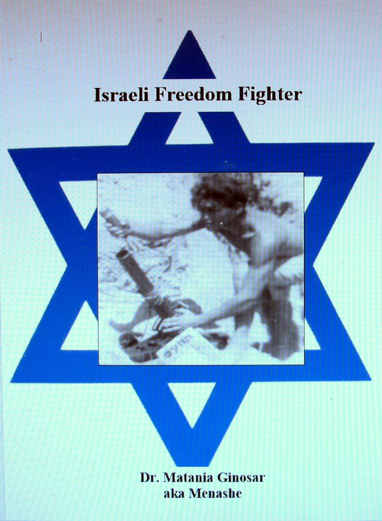 ISRAELI FREEDOM FIGHTER: On the underground struggle to help liberate ...
