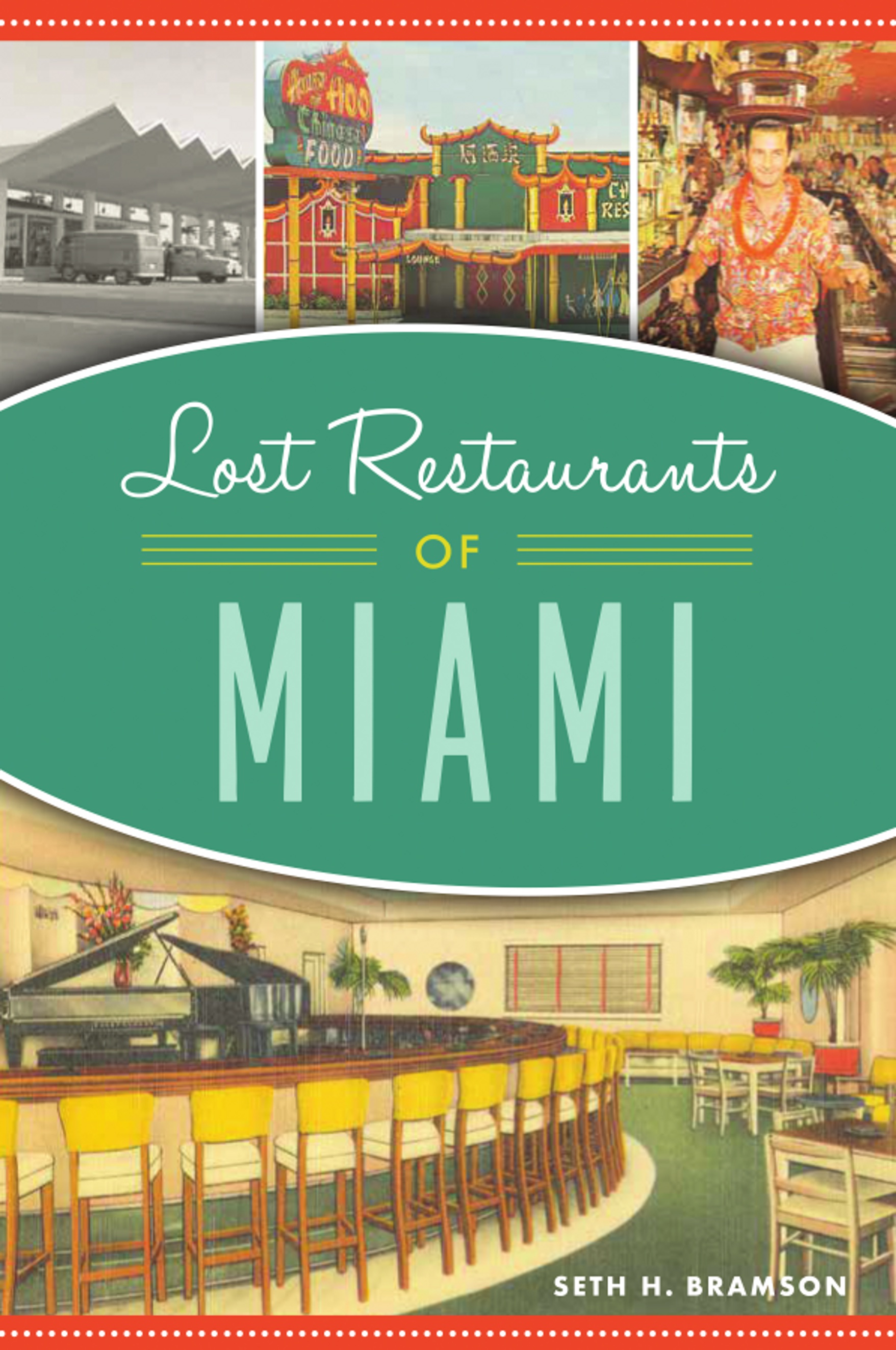 Lost Restaurants of Miami (American Palate) by Seth H. Bramson | Goodreads