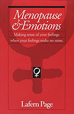 Menopause & Emotions: Making Sense of Your Feelings When Your Feelings ...