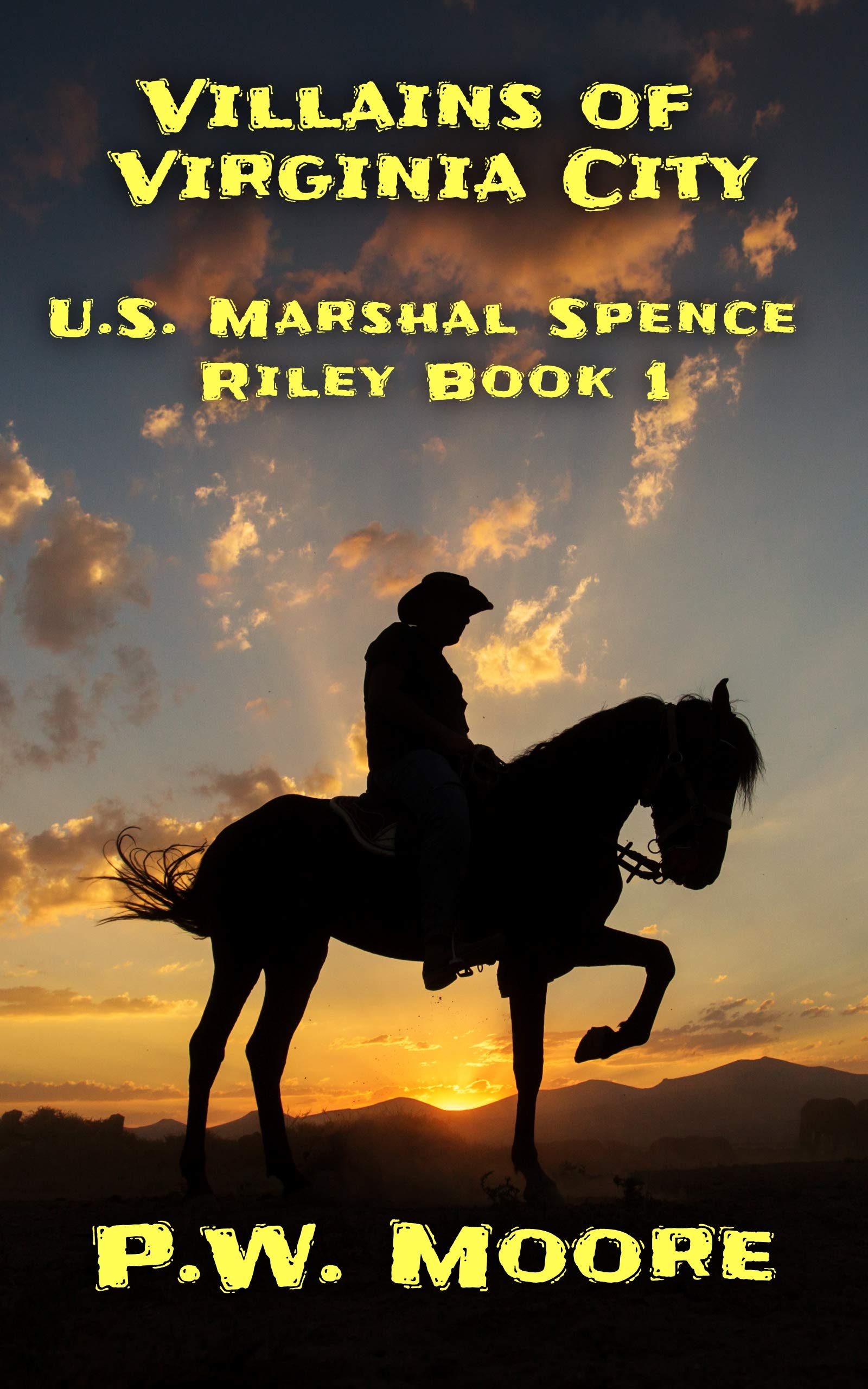 Villains of Virginia City: U.S. Marshal Spence Riley Book 1 by P.W ...