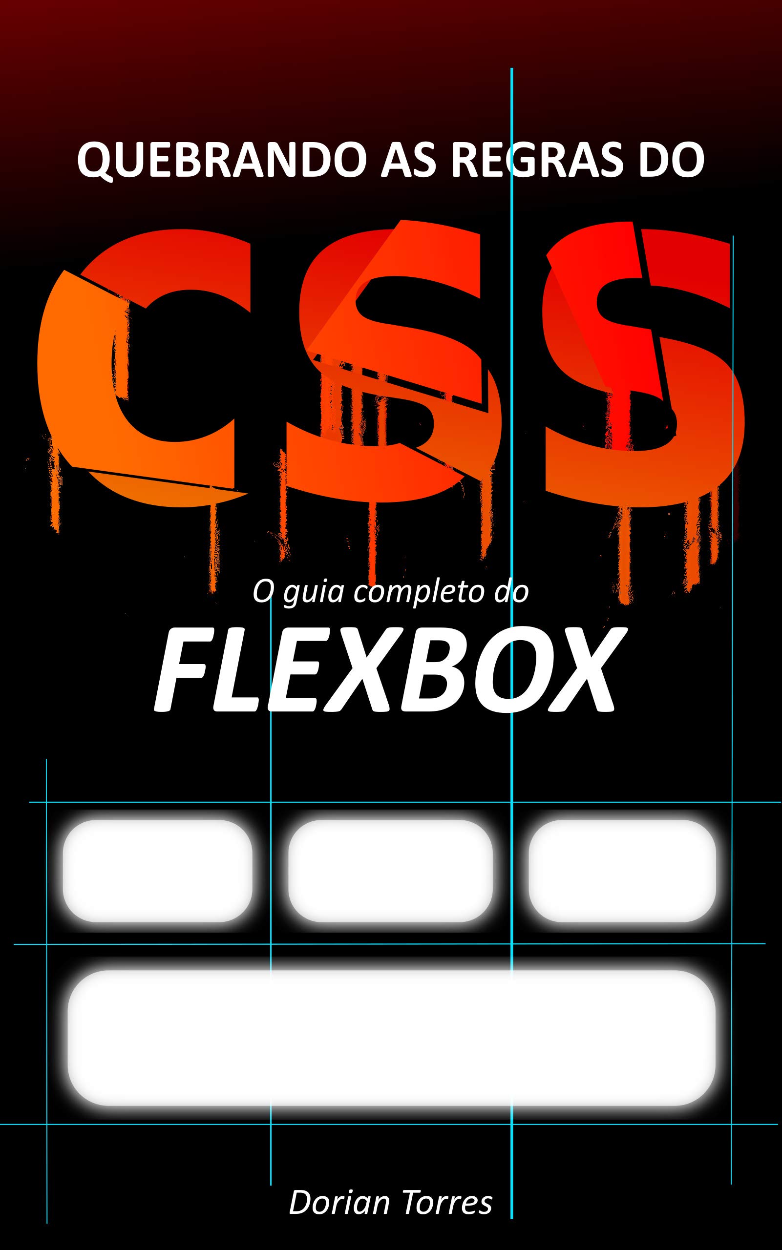 CSS3: O guia completo do Flexbox (Aprendendo Desenvolvimento Web Front-End, HTML e CSS) by ...