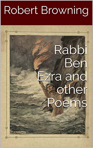 Rabbi Ben Ezra and other Poems by Robert Browning | Goodreads