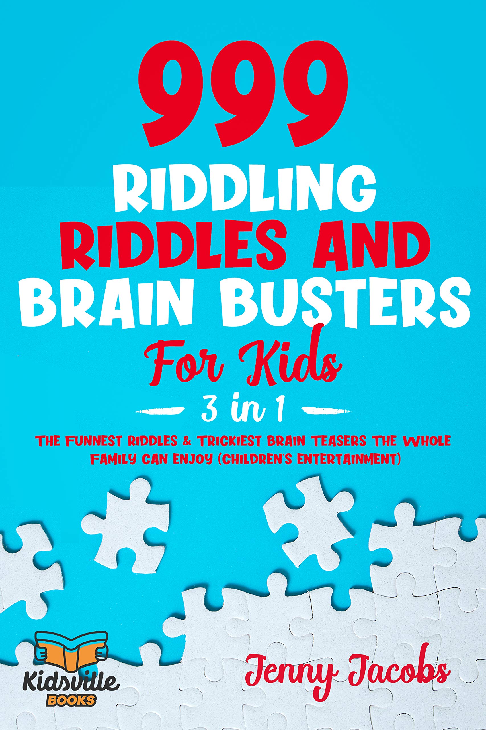 999 Riddling Riddles and Brain Busters For Kids (3 in 1): The Funnest ...