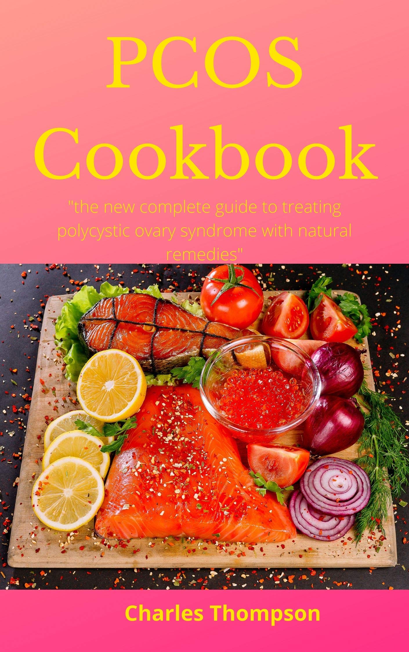 PCOS Cookbook: Over 80 recipes for polycystic ovary by Charles Thompson ...