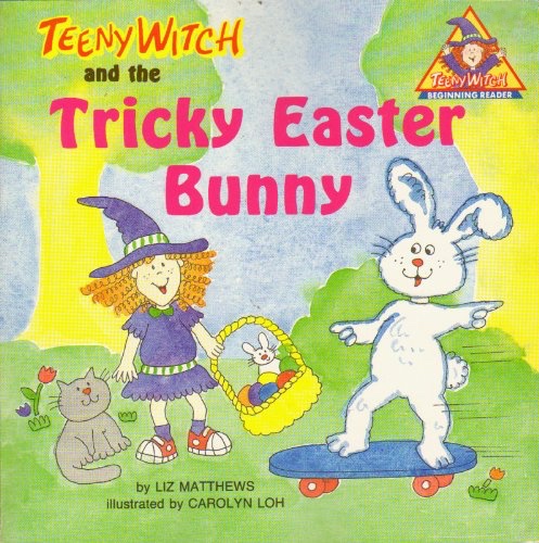 Teeny Witch and the Tricky Easter Bunny by Liz Matthews | Goodreads