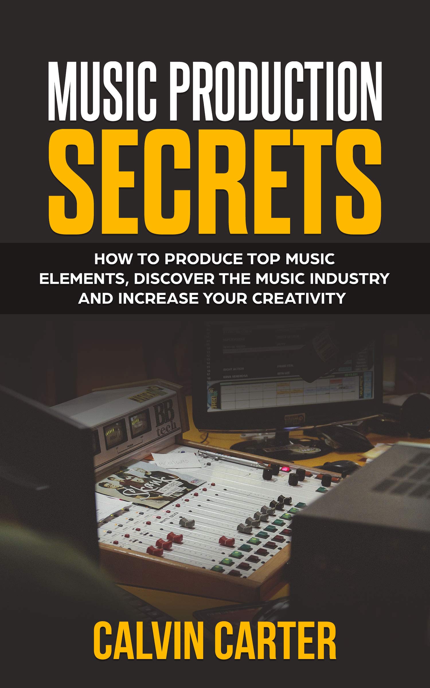 Music Production Secrets: How To Produce Top Music Elements, Discover ...