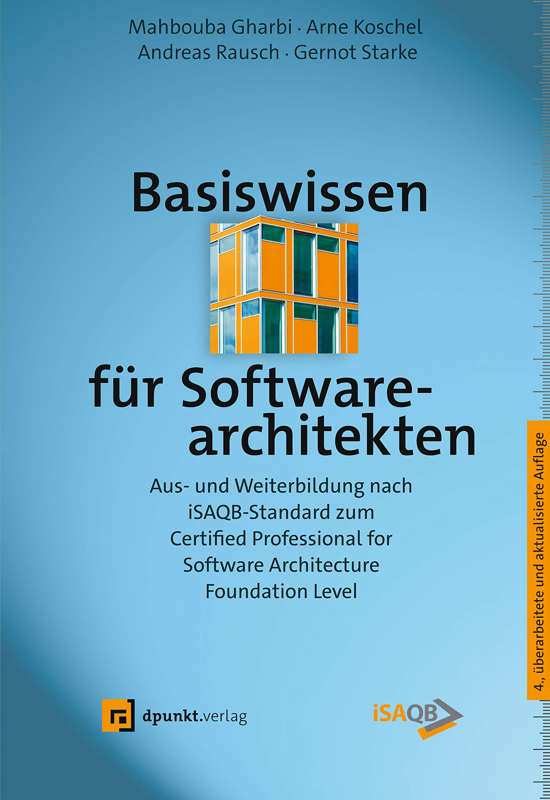 Basiswissen für Softwarearchitekten: Aus- und Weiterbildung nach iSAQB ...