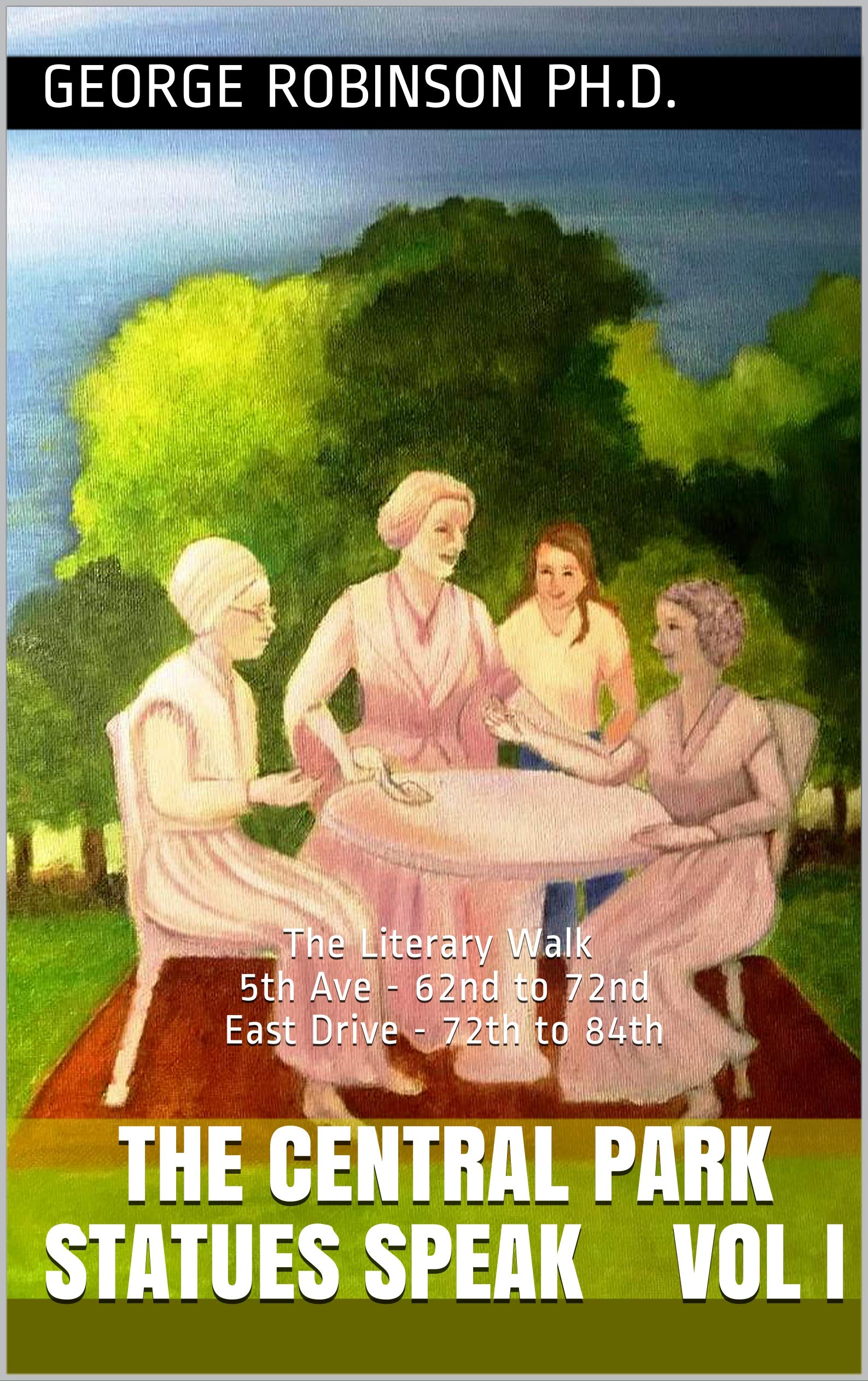 The Central Park Statues Speak Vol I: The Literary Walk 5th Ave - 62nd ...