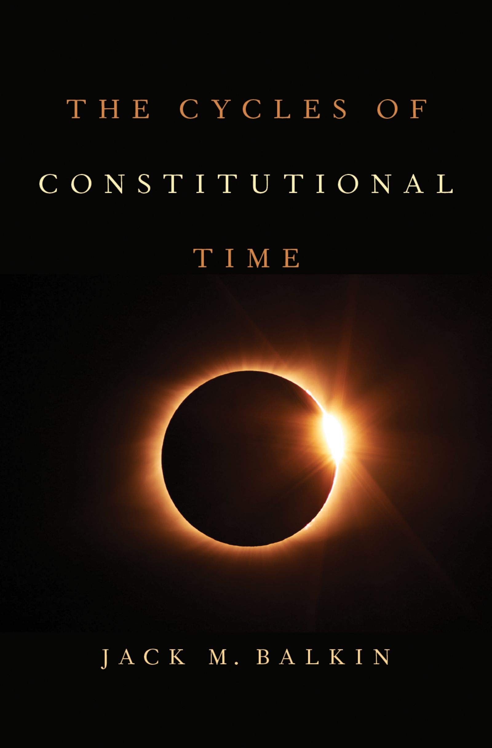 The Cycles of Constitutional Time by Jack M. Balkin | Goodreads