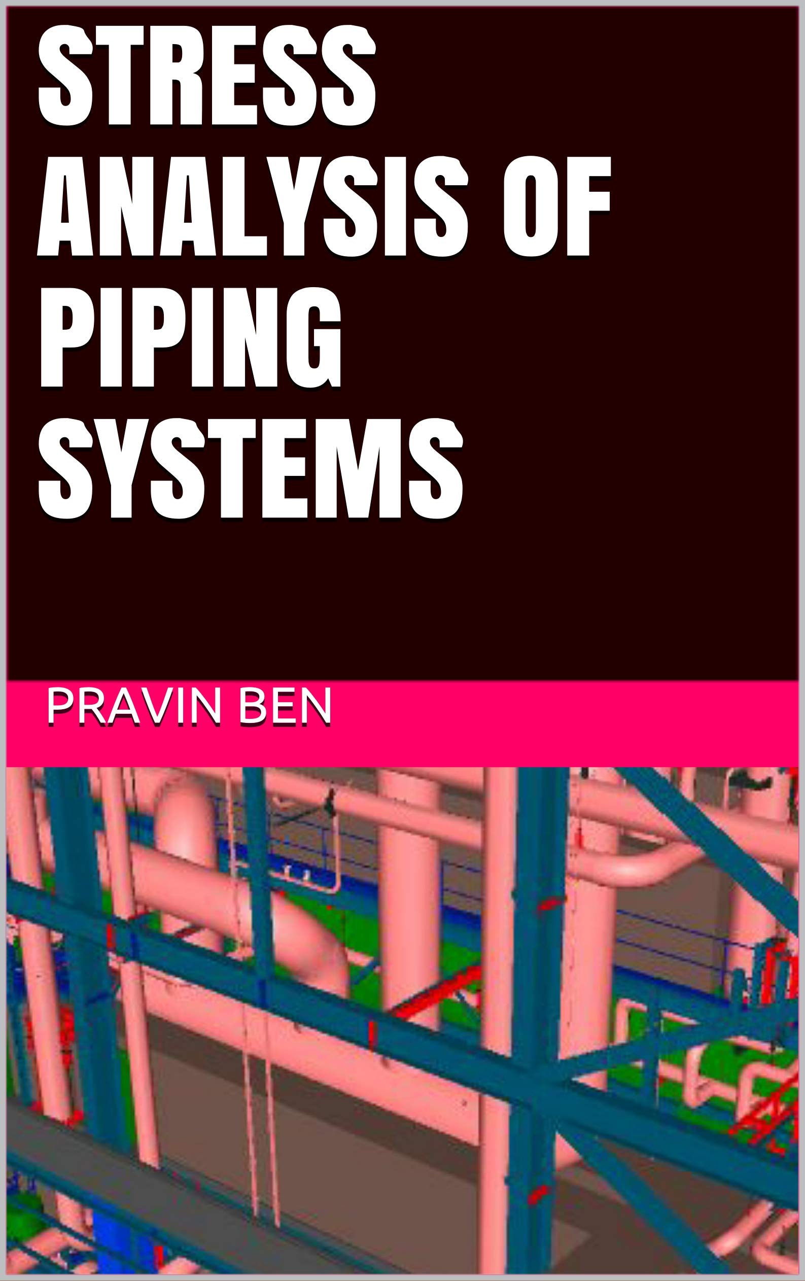 STRESS ANALYSIS OF PIPING SYSTEMS by PRAVIN BEN | Goodreads