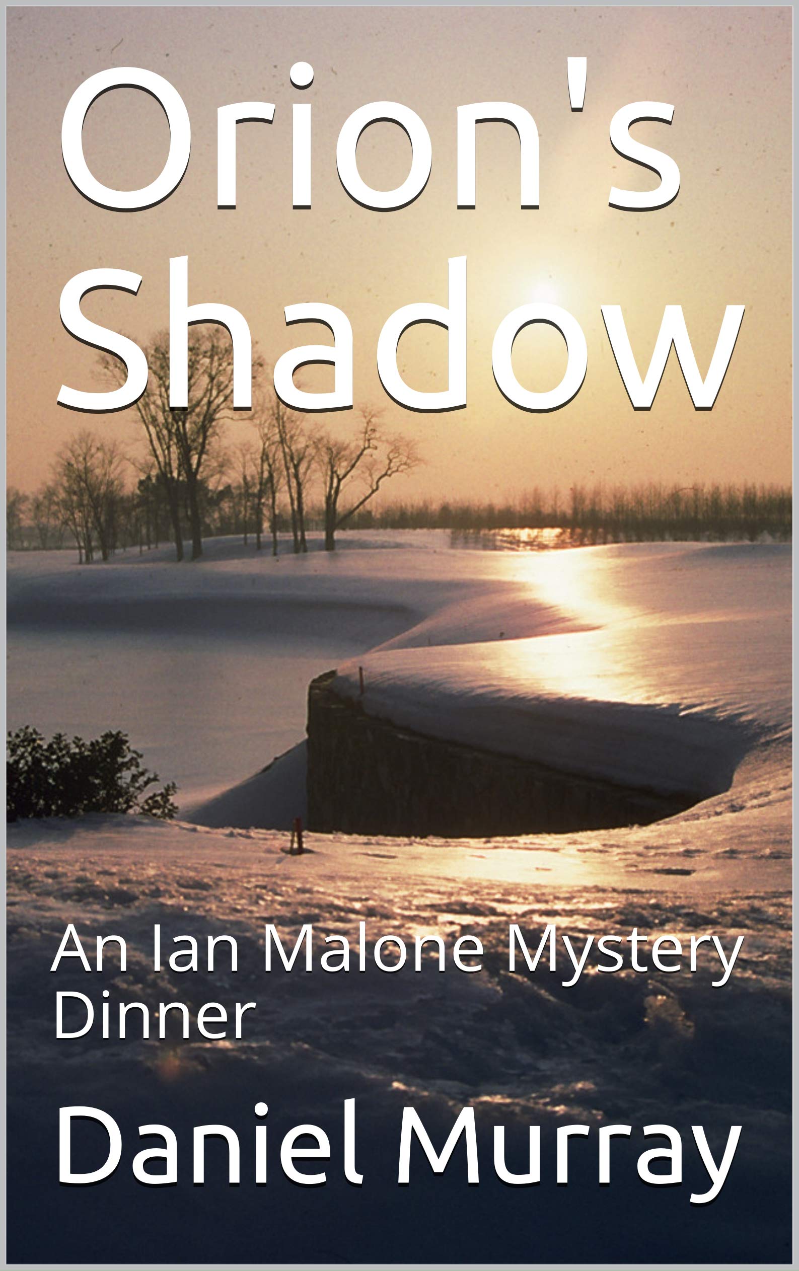 Orion's Shadow: An Ian Malone Mystery Dinner by Daniel Murray | Goodreads