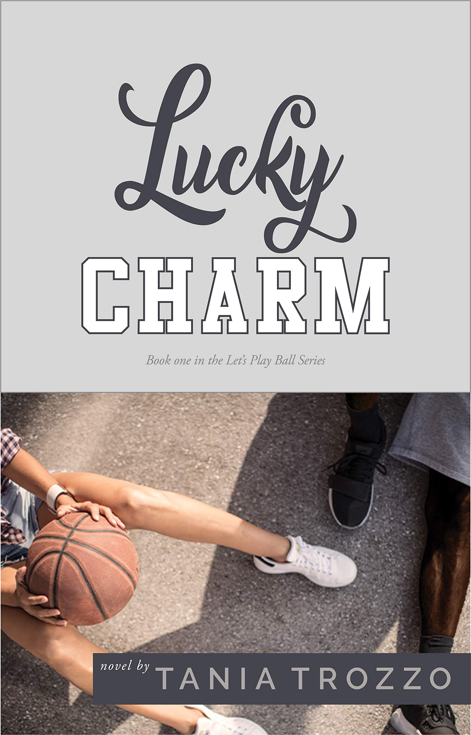 Lucky Charm (Let's Play Ball Series Book 1) by Tania Trozzo | Goodreads