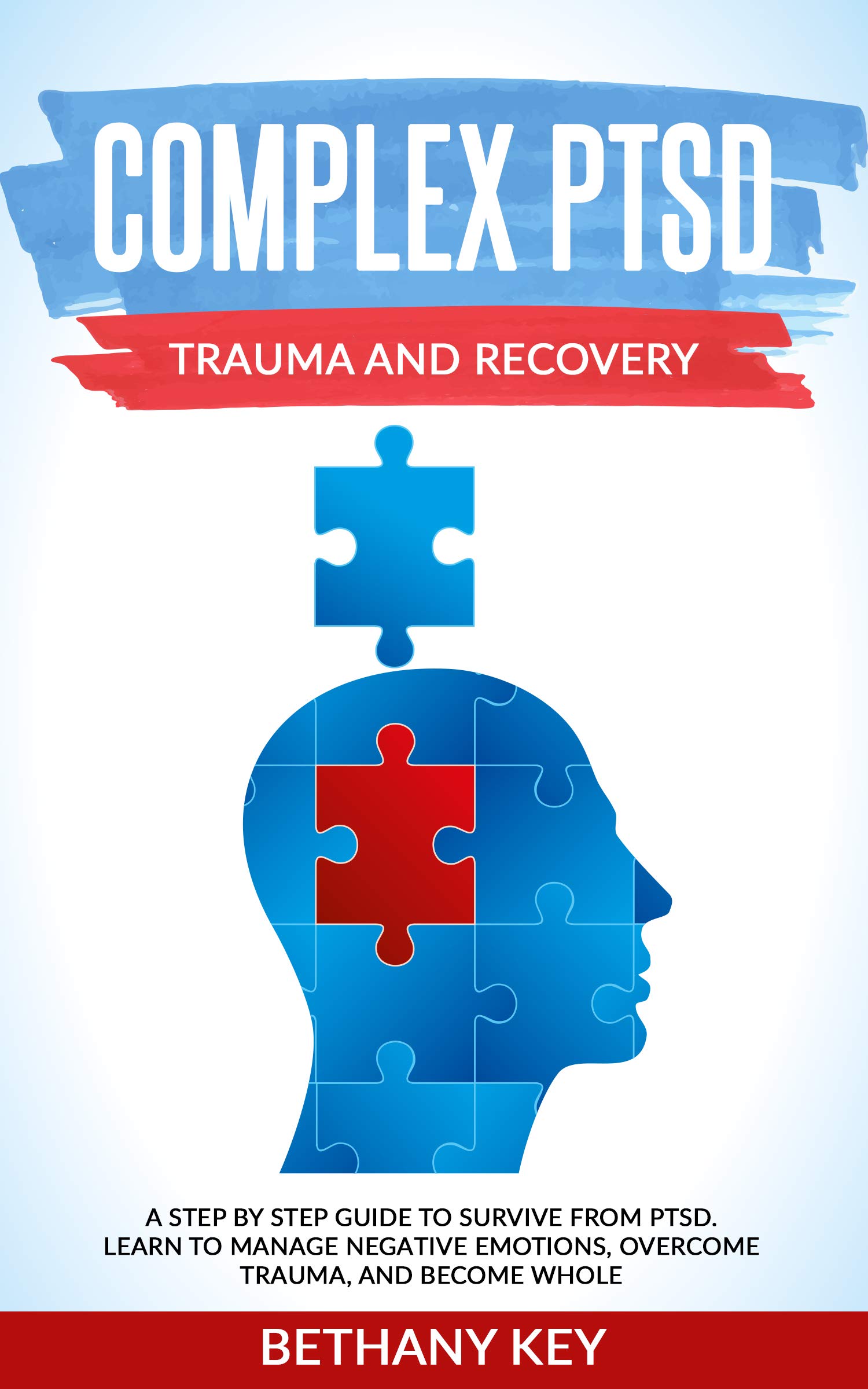 COMPLEX PTSD TRAUMA AND RECOVERY: A STEP BY STEP GUIDE TO SURVIVE FROM ...