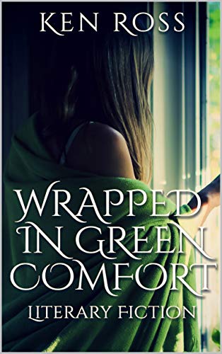 WRAPPED IN GREEN COMFORT by Ken Ross | Goodreads