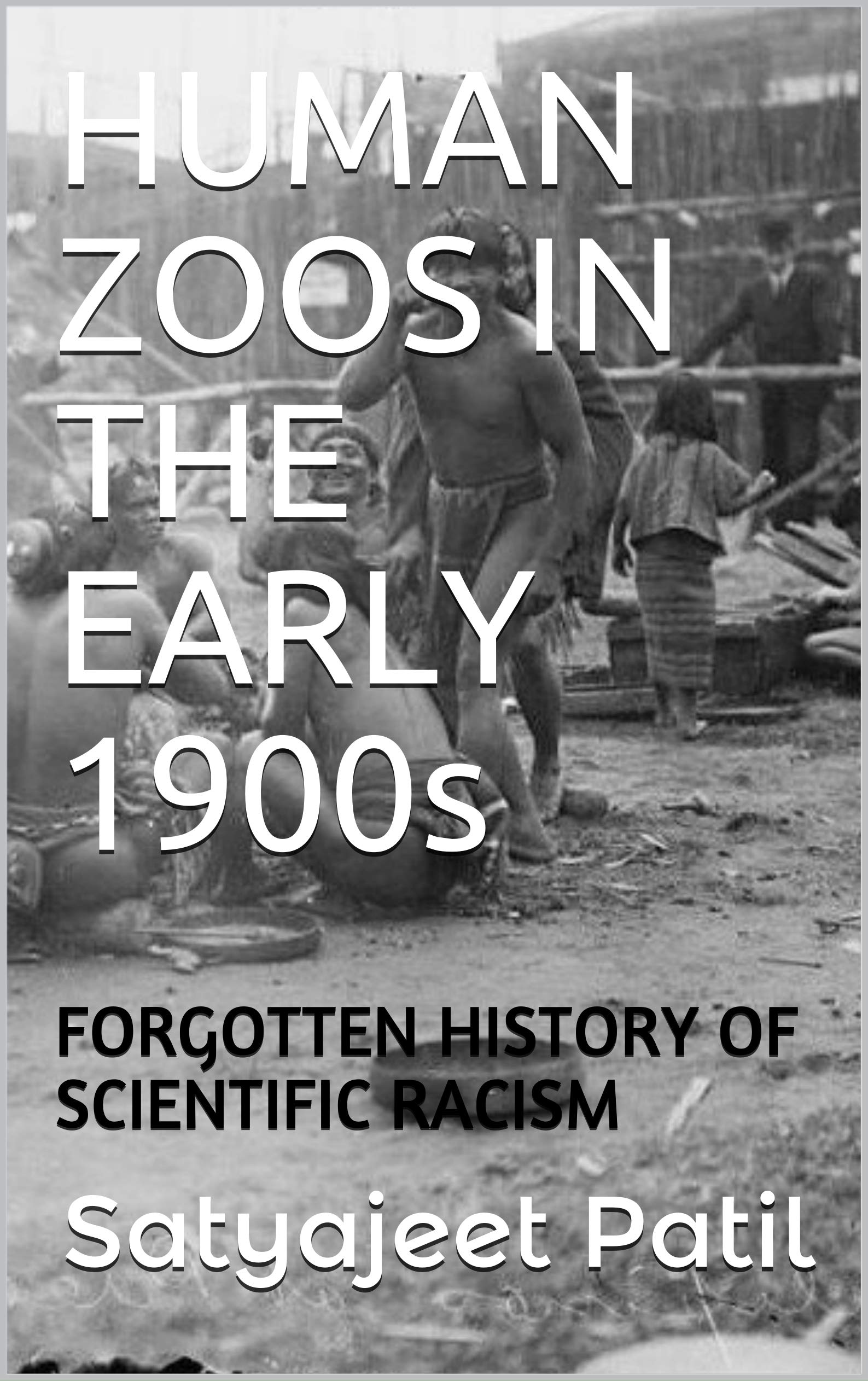 HUMAN ZOOS IN THE EARLY 1900s: FORGOTTEN HISTORY OF SCIENTIFIC RACISM ...